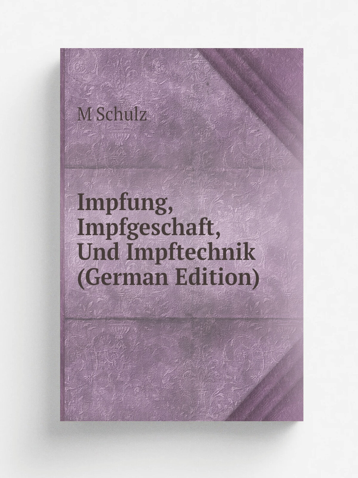 "Impfung, Impfgeschaft, Und Impftechnik (German Edition)" | M Schulz | Репринт