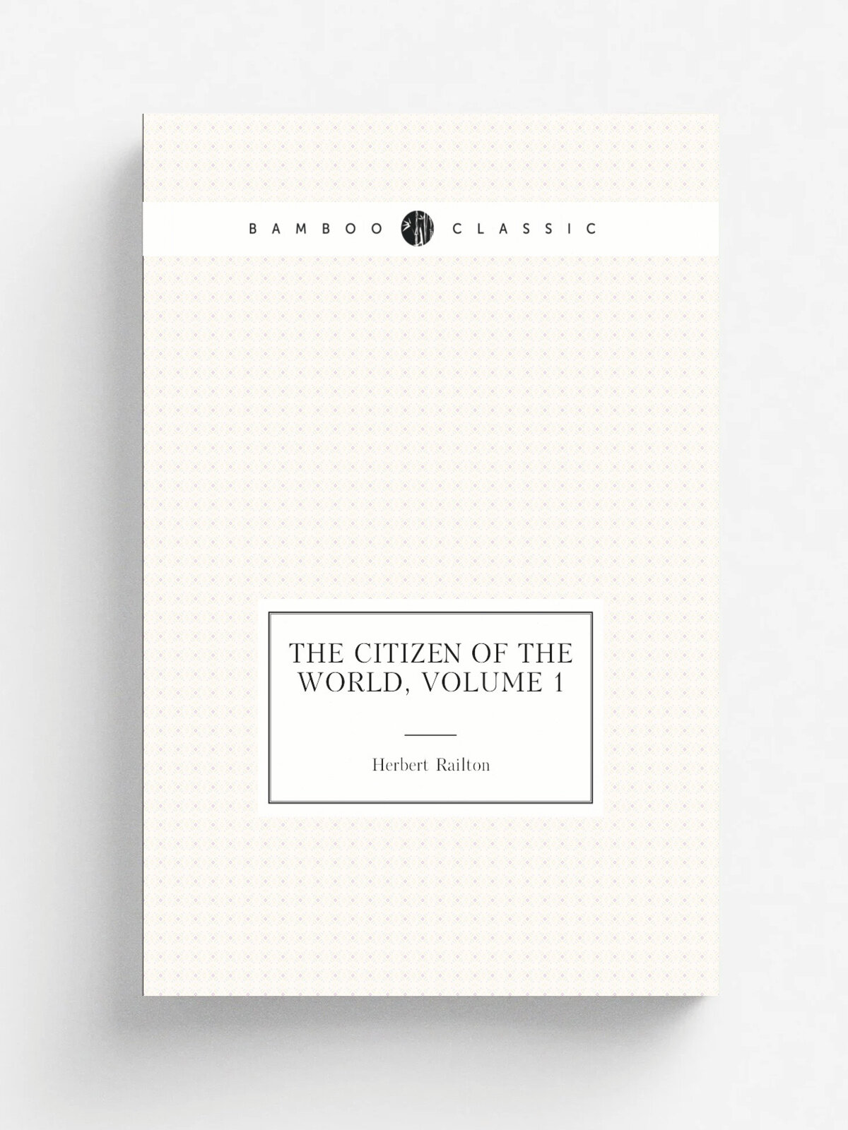 The Citizen of the World, Volume 1