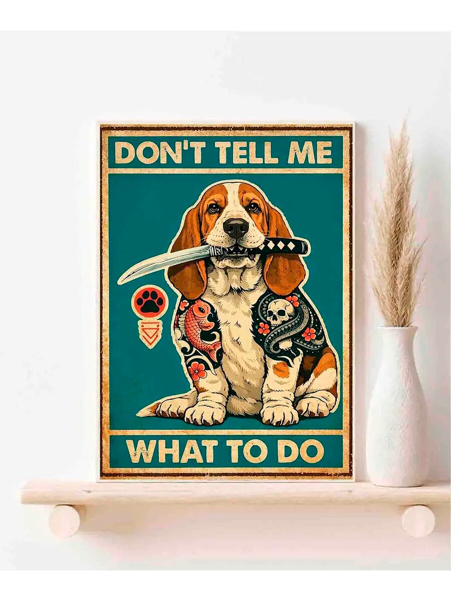 Бассет-хаунд, Don't Tell Me What To Do, Плакат 30x42см