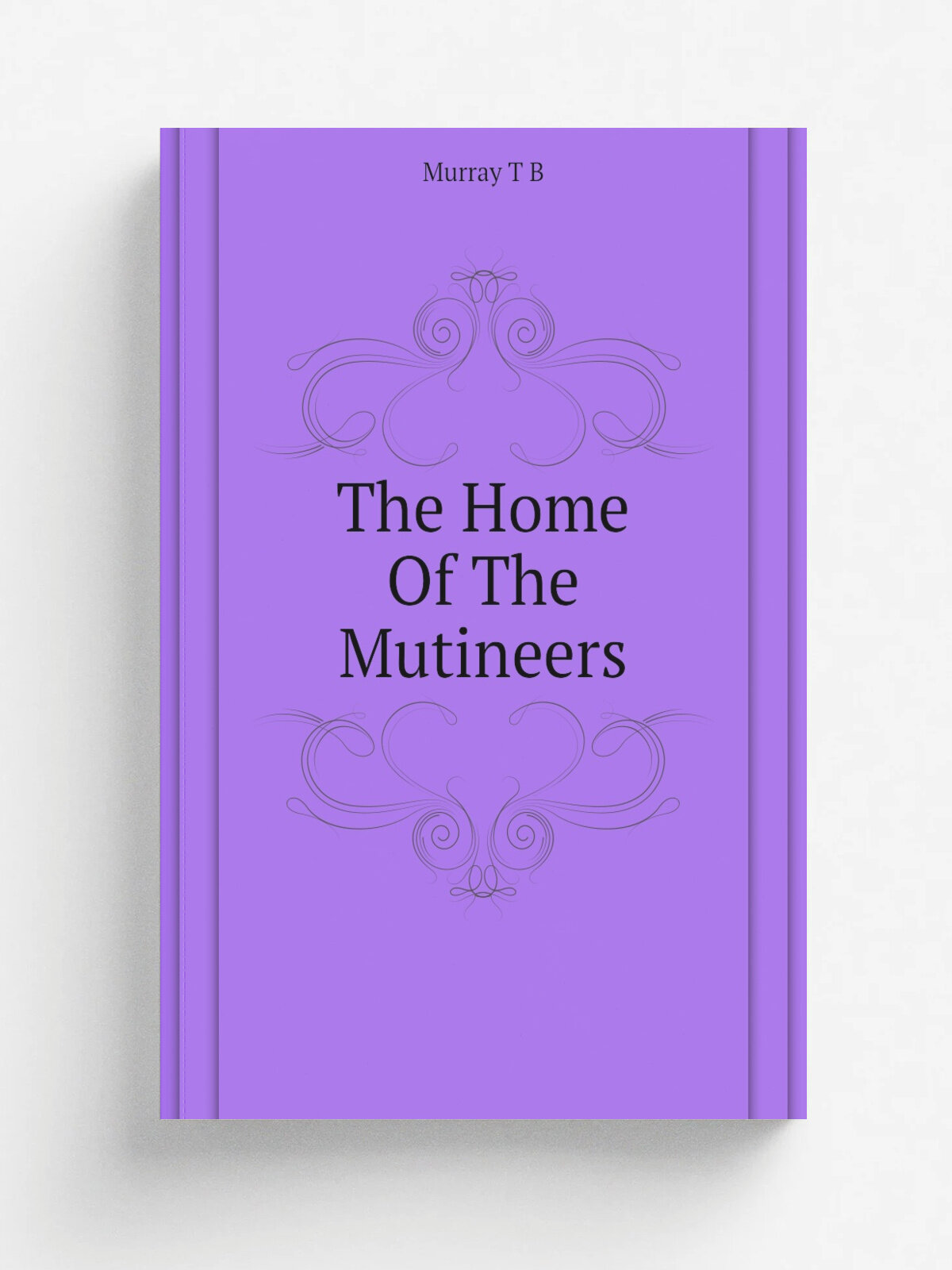 The Home Of The Mutineers | Murray T B | Репринт