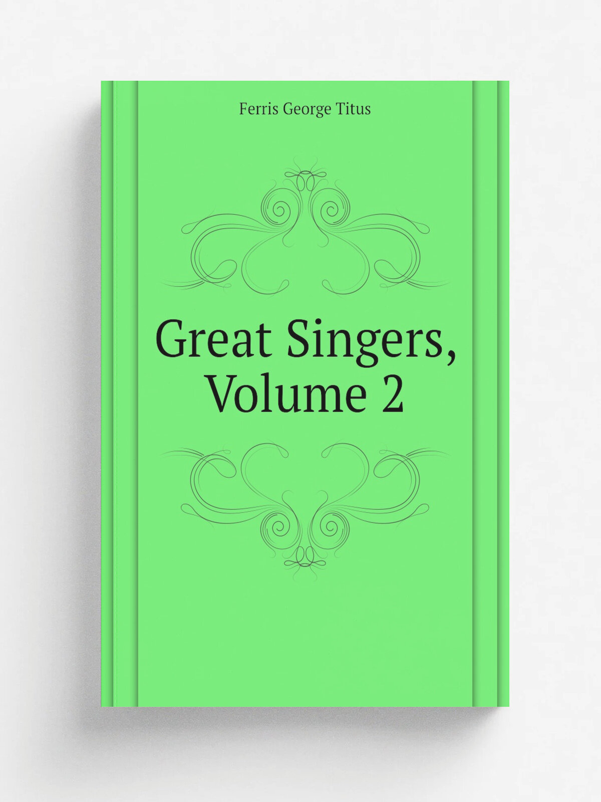Great Singers, Volume 2 | Ferris George Titus | Репринт