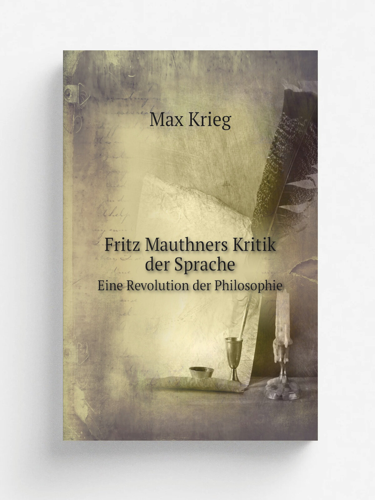 Fritz Mauthners Kritik der Sprache. Eine Revolution der Philosophie