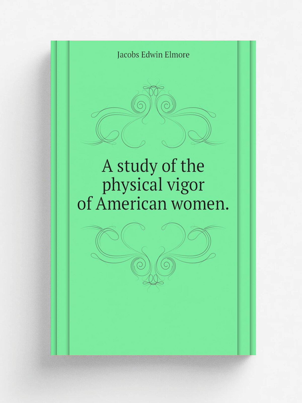 A study of the physical vigor of American women. | Jacobs Edwin Elmore | Репринт