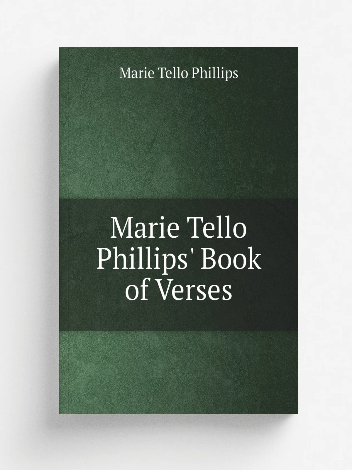 Marie Tello Phillips' Book of Verses | Marie Tello Phillips | Репринт
