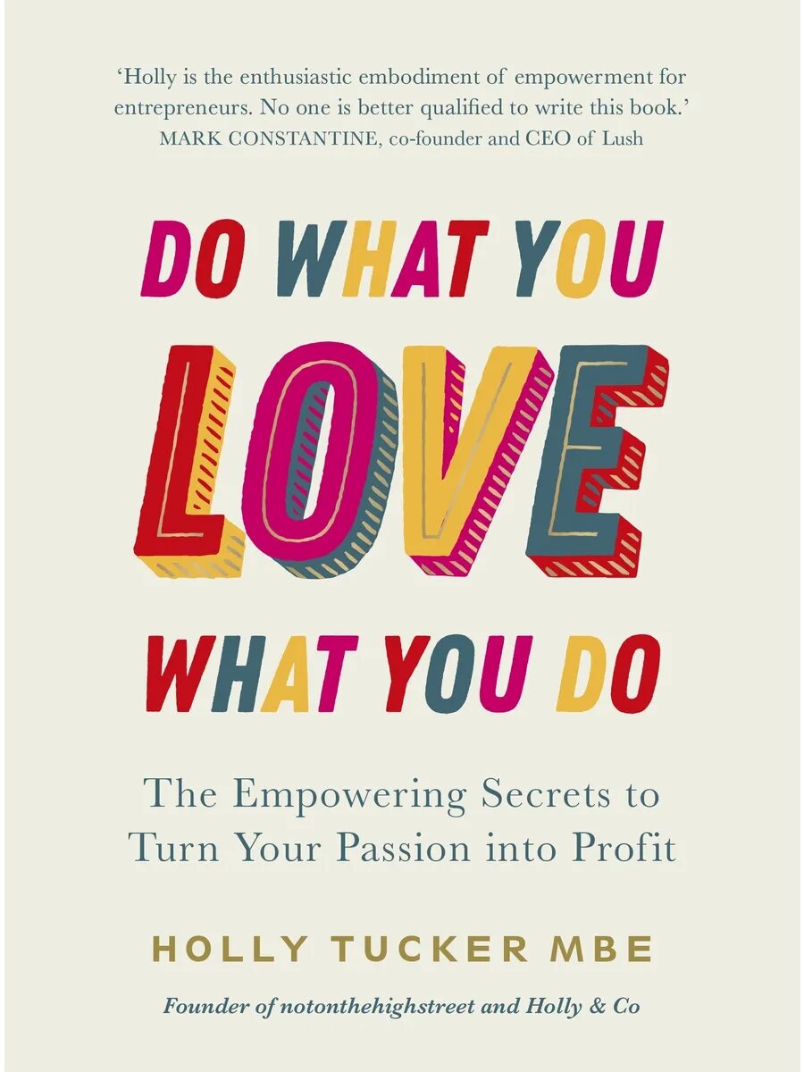 Do What You Love, Love What You Do. The Empowering Secrets t