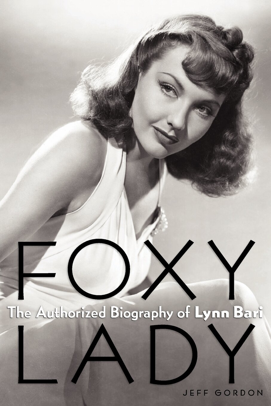 Foxy Lady. The Authorized Biography of Lynn Bari
