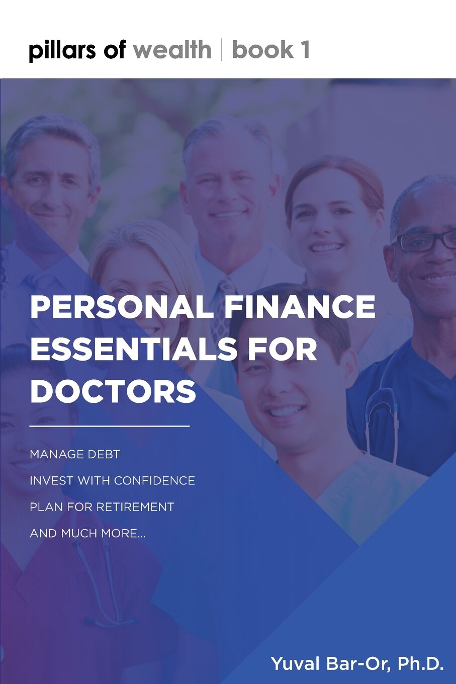 Personal Finance Essentials for Doctors. Pillars of Wealth Book 1