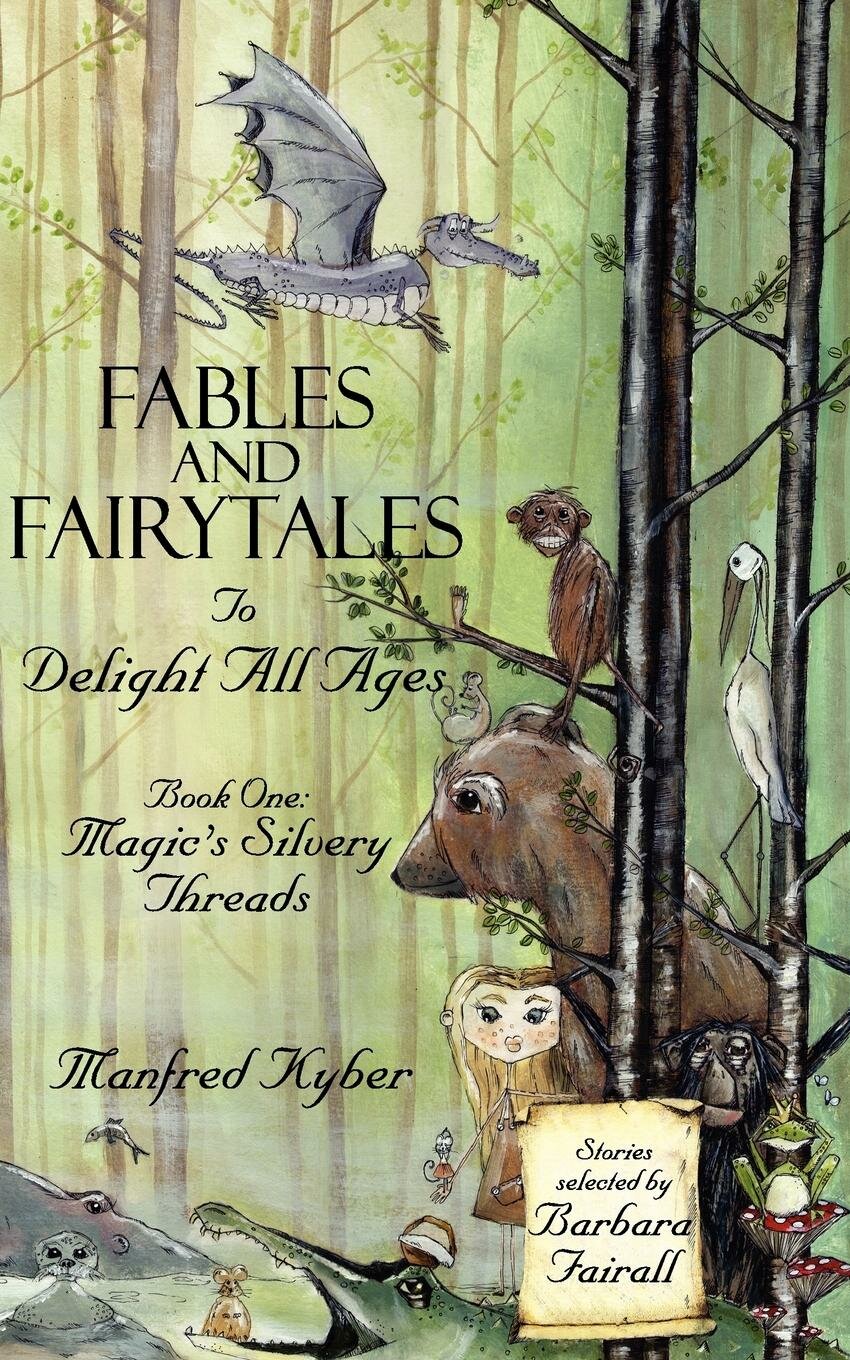 Fables and Fairytales to Delight All Ages, Book One. Magic's Silvery Threads