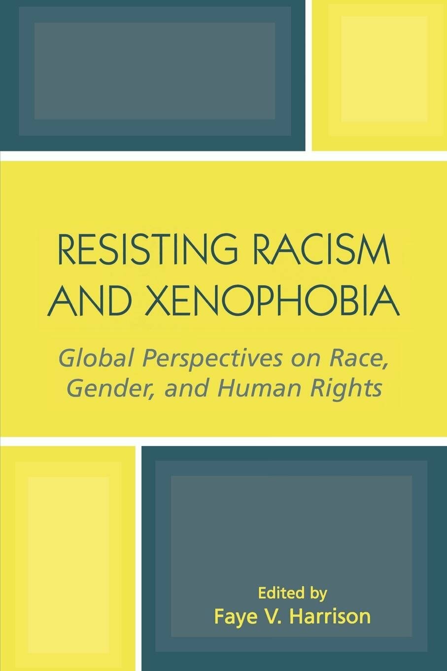 Resisting Racism and Xenophobia. Global Perspectives on Race, Gender, and Human Rights