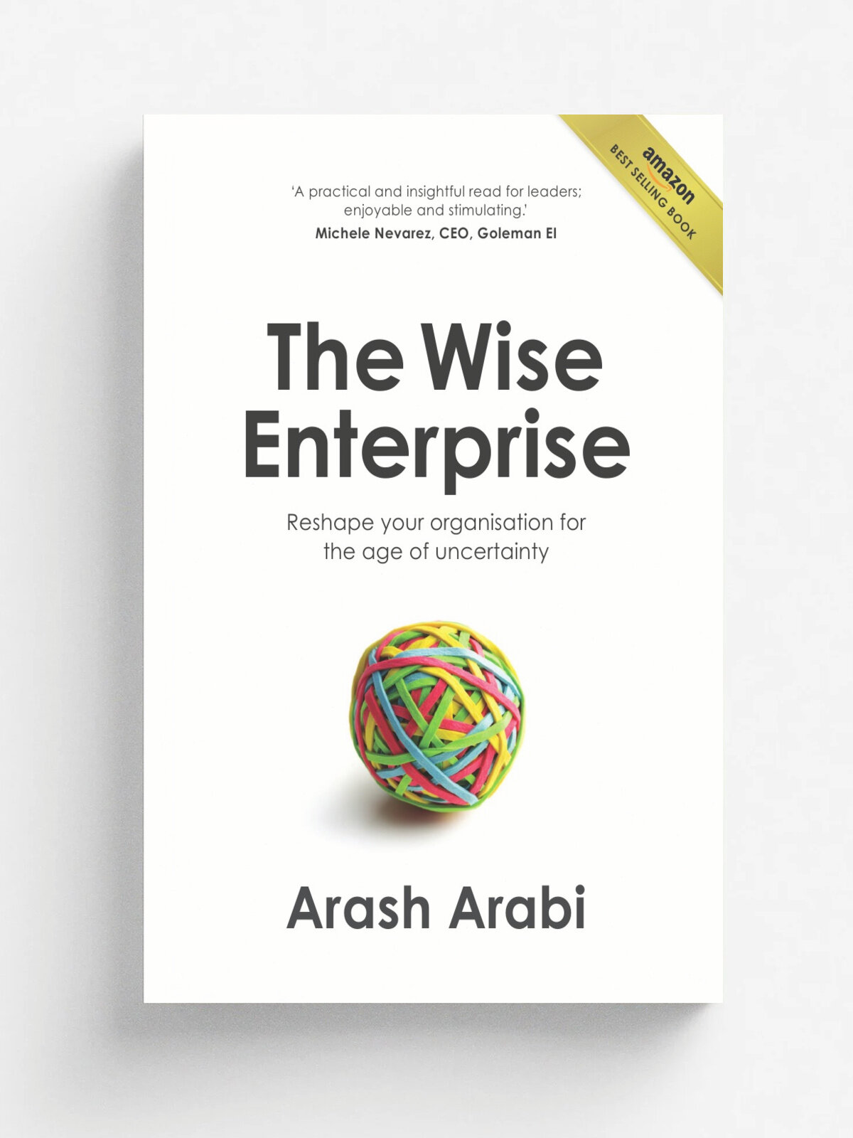 The Wise Enterprise. Reshape your organisation for the age of uncertainty