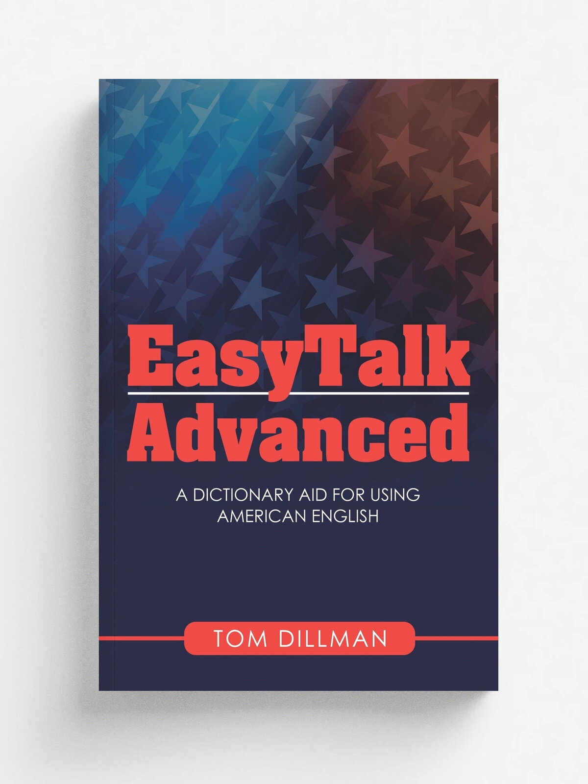 Easytalk - Advanced. A Dictionary Aid for Using American English