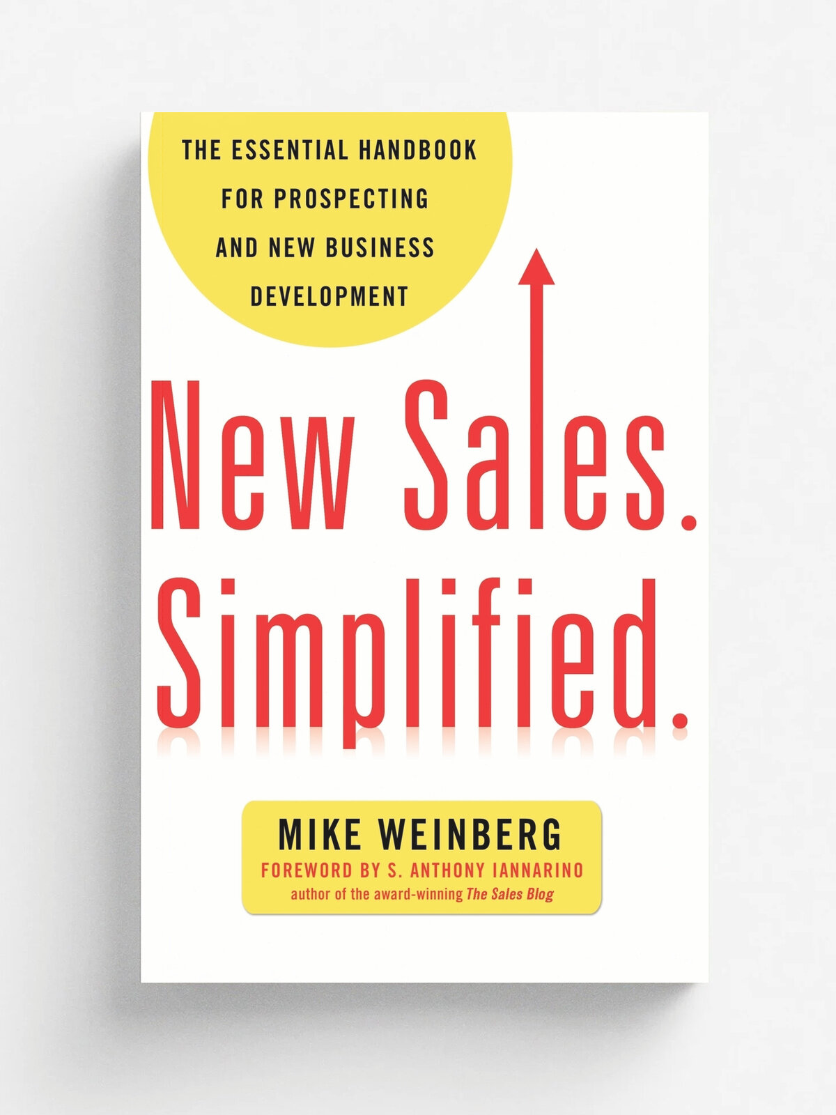 New Sales. Simplified. The Essential Handbook for Prospecting and New Business Development