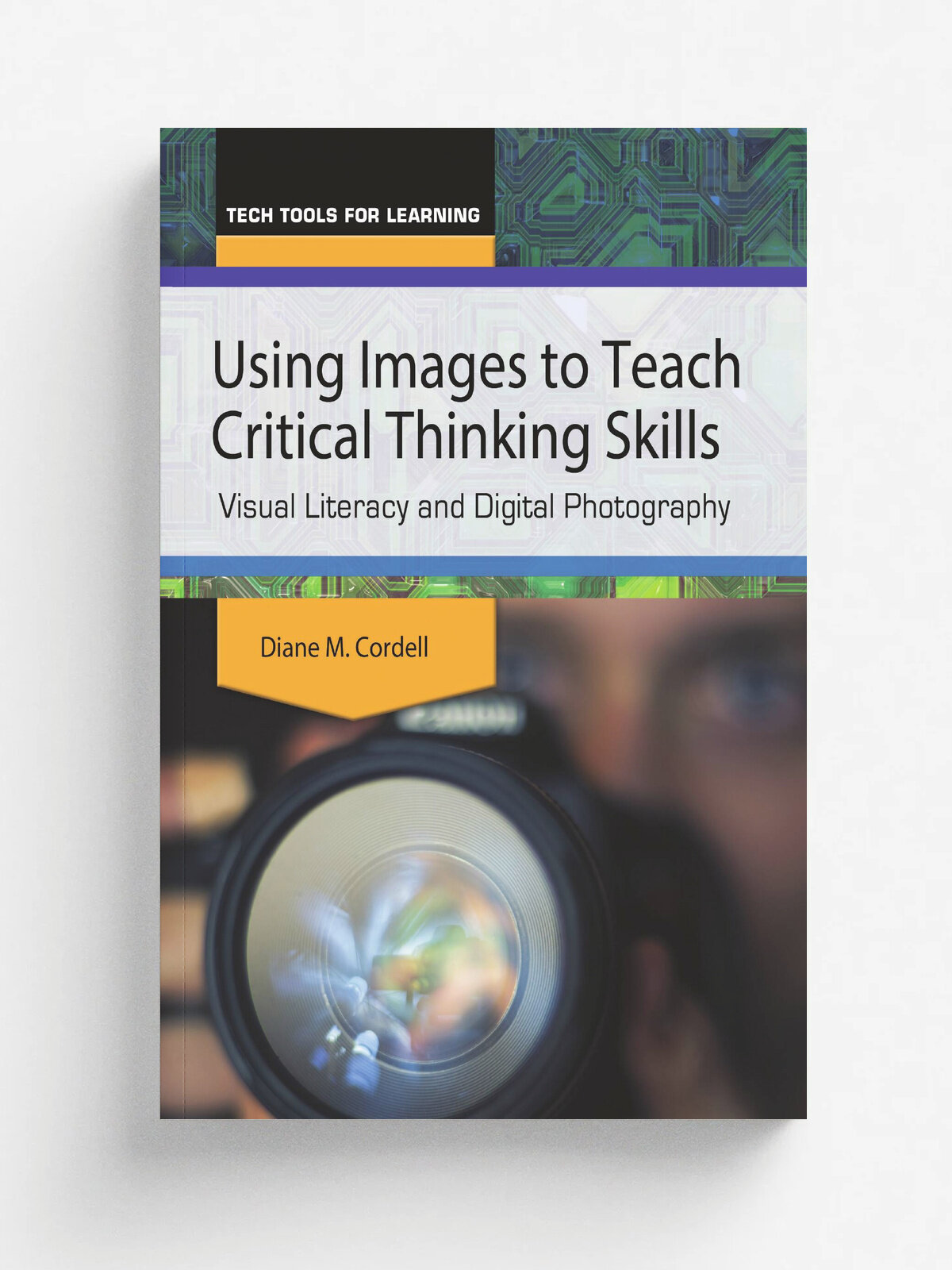 Using Images to Teach Critical Thinking Skills. Visual Literacy and Digital Photography