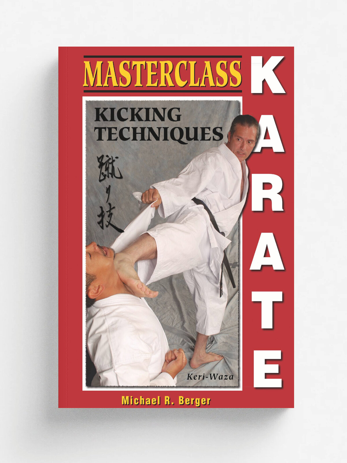 Masterclass Karate. Kicking Techniques (Keri Waza)