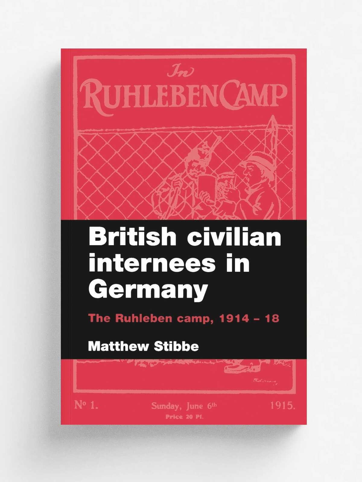British Civilian Internees in Germany. The Ruhleben Camp, 1914-1918