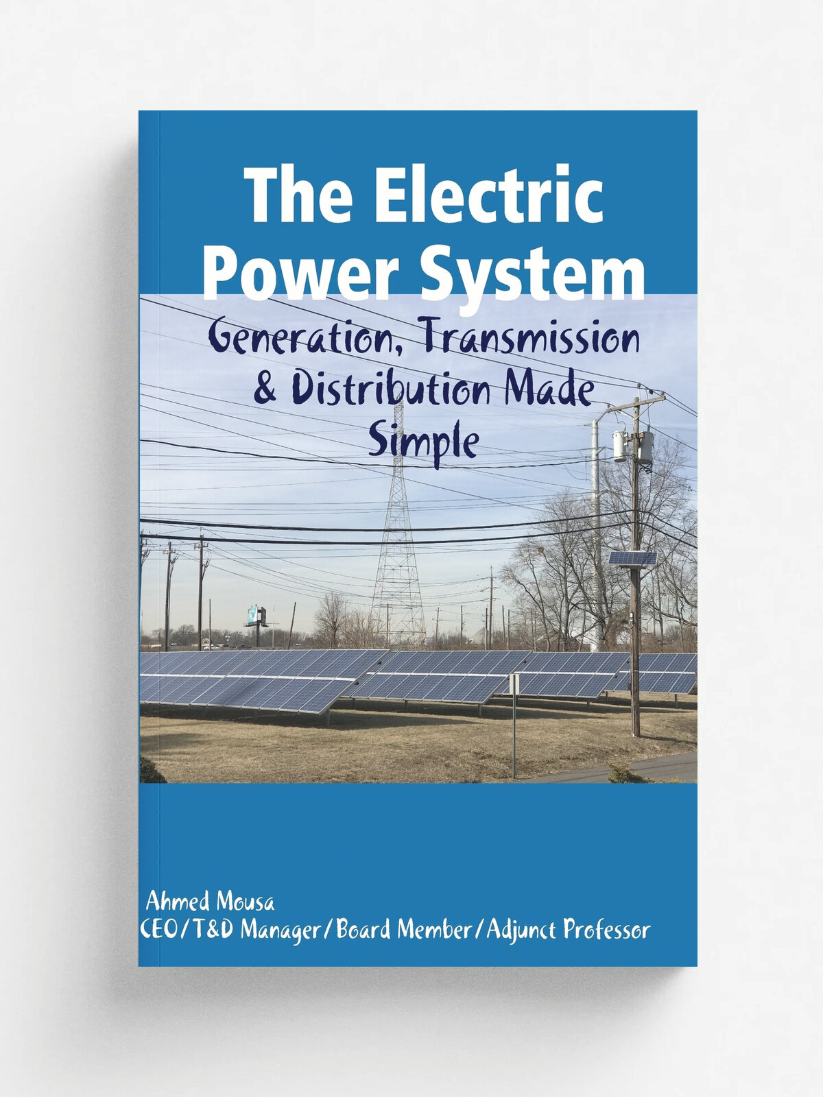 The Electric Power System. Generation, Transmission & Distribution Made Simple