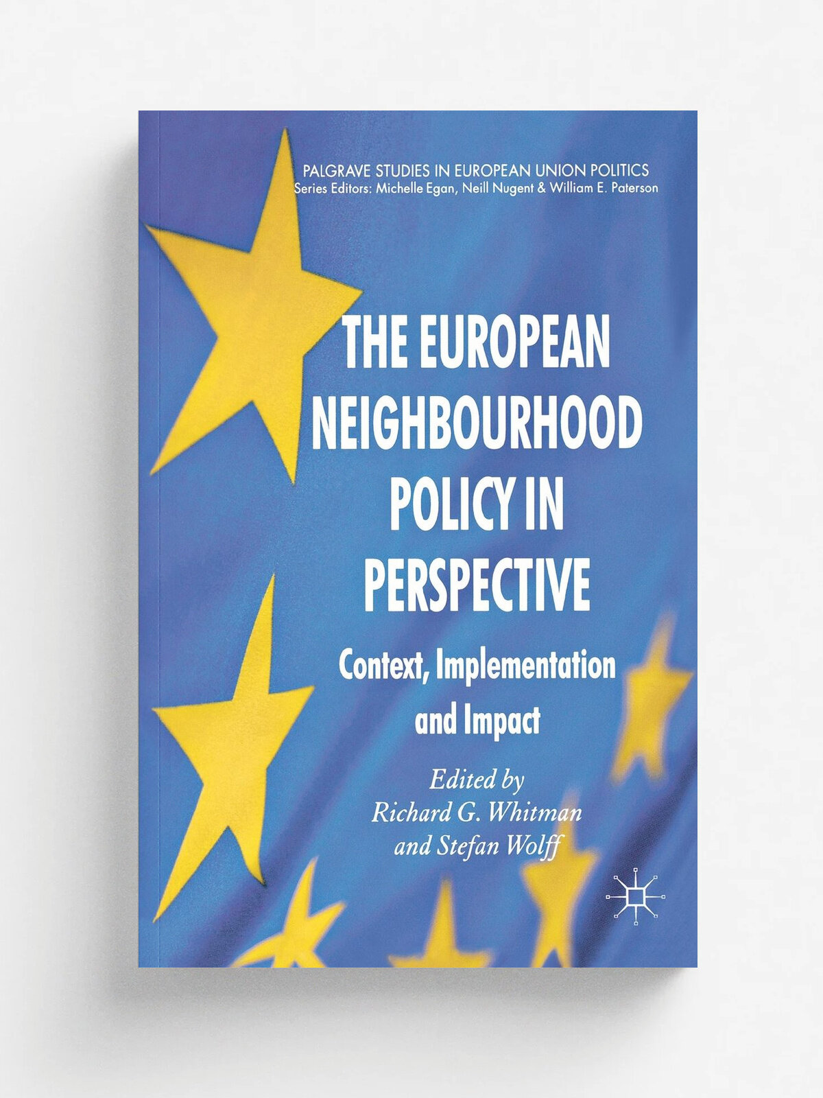 The European Neighbourhood Policy in Perspective. Context, Implementation and Impact