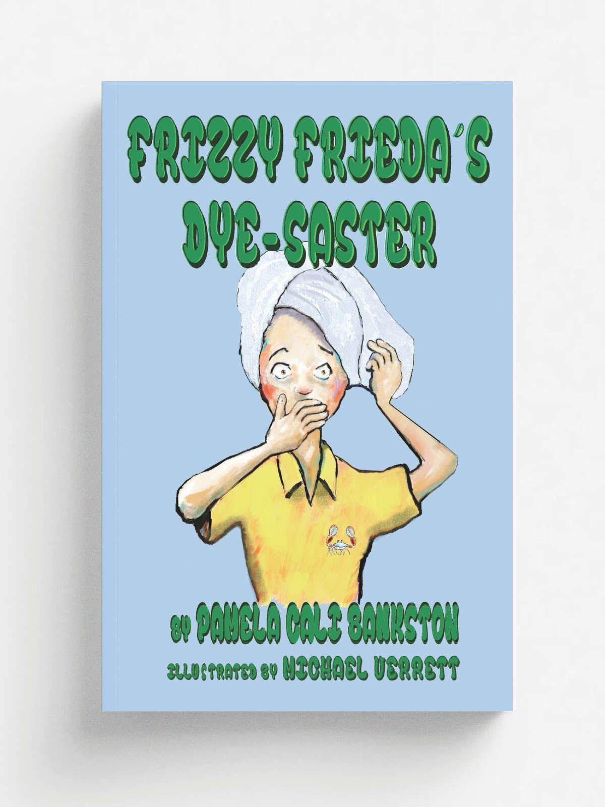 Frizzy Frieda's Dye-Saster. Second Book in the Frizzy Frieda Series