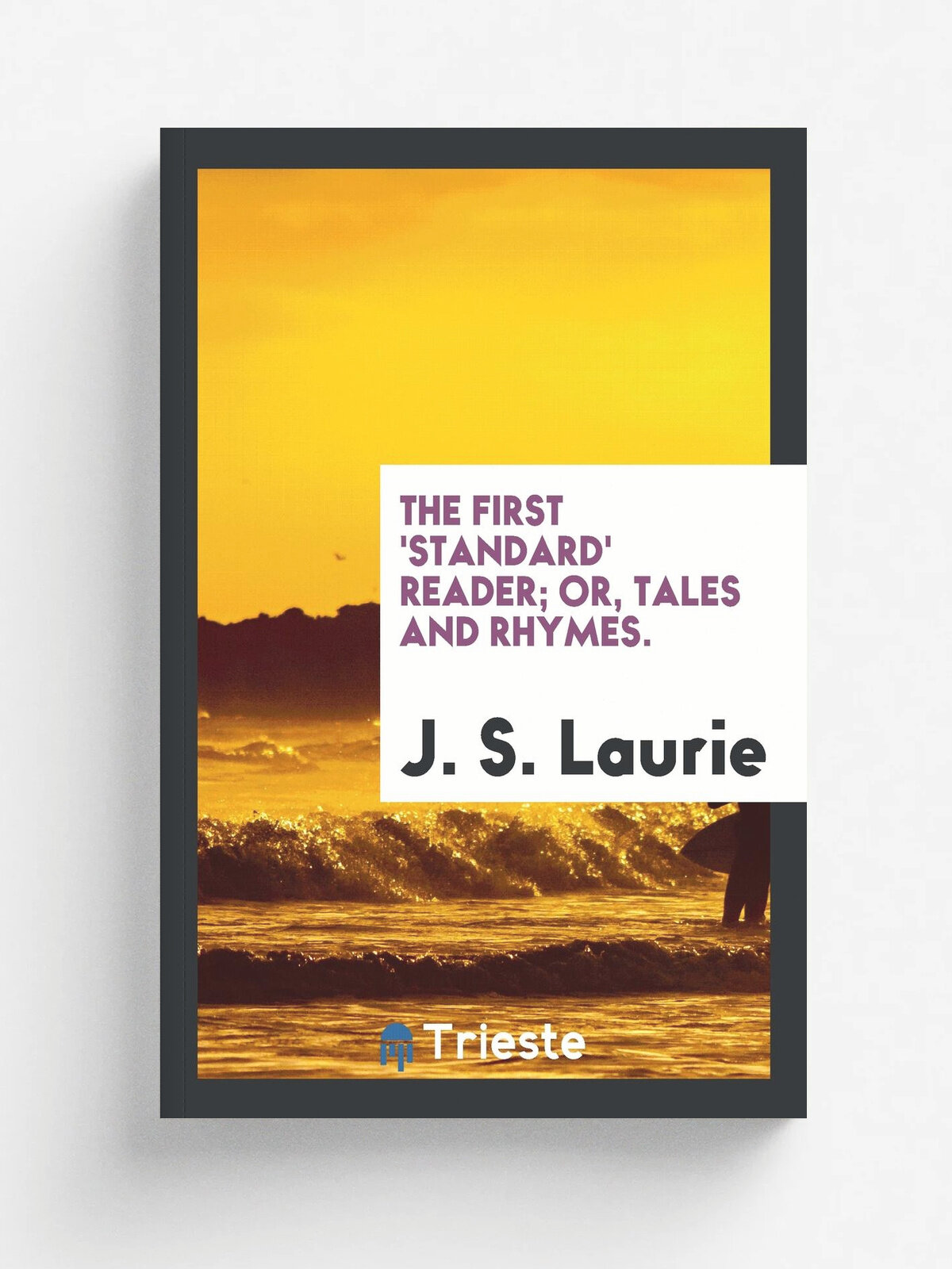 The first 'Standard' reader; or, tales and rhymes.