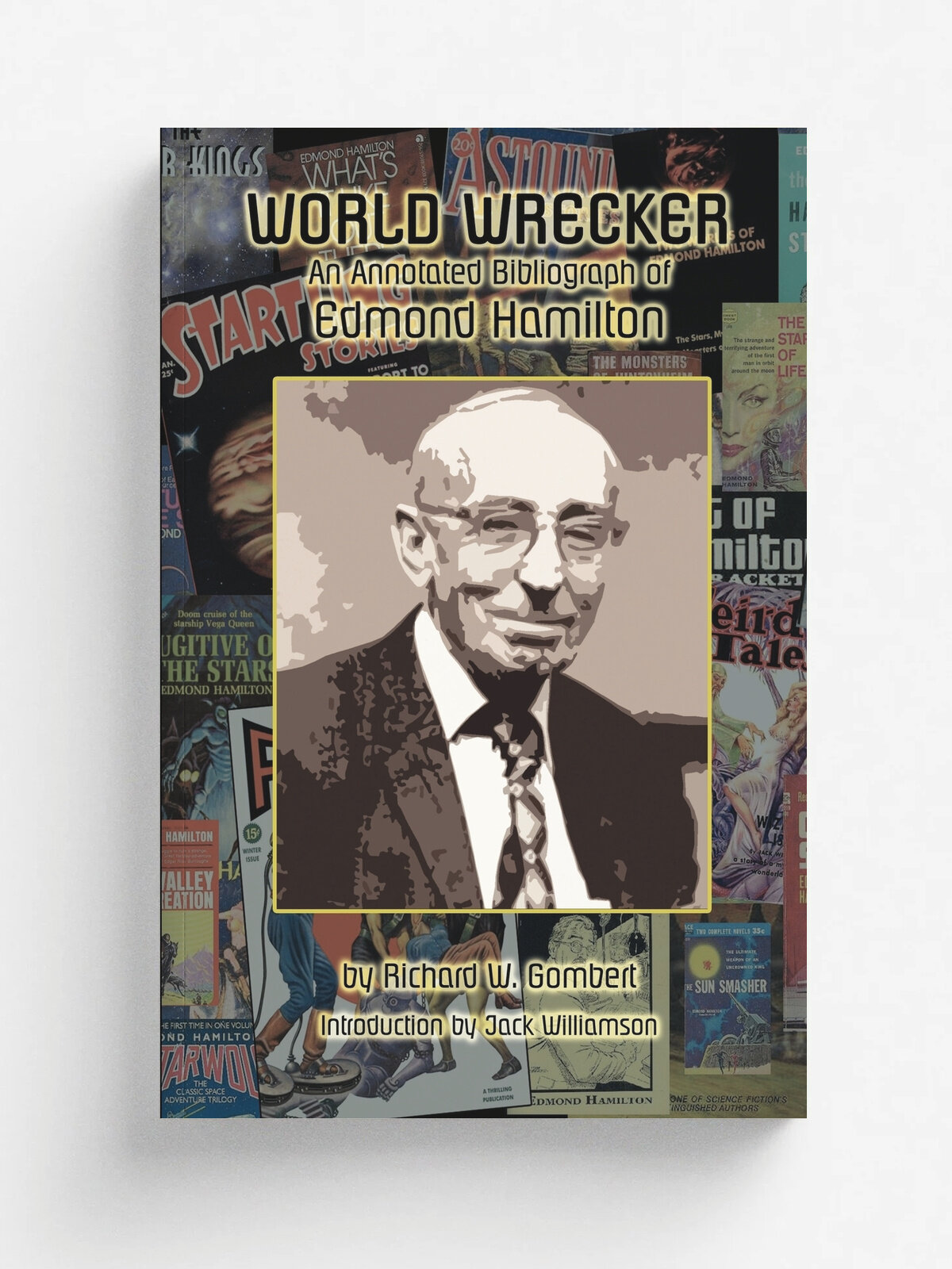 World Wrecker. An Annotated Bibliography of Edmond Hamilton