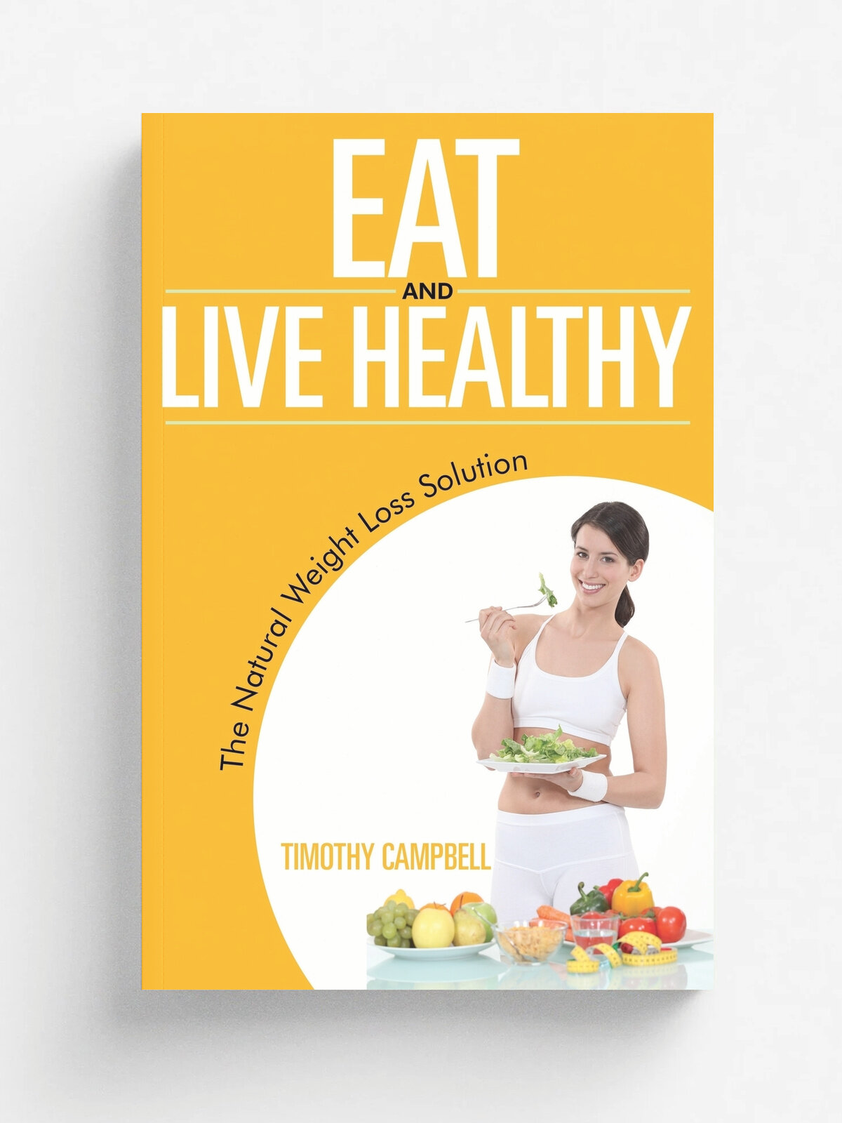 Eat and Live Healthy. The Natural Weight Loss Solution