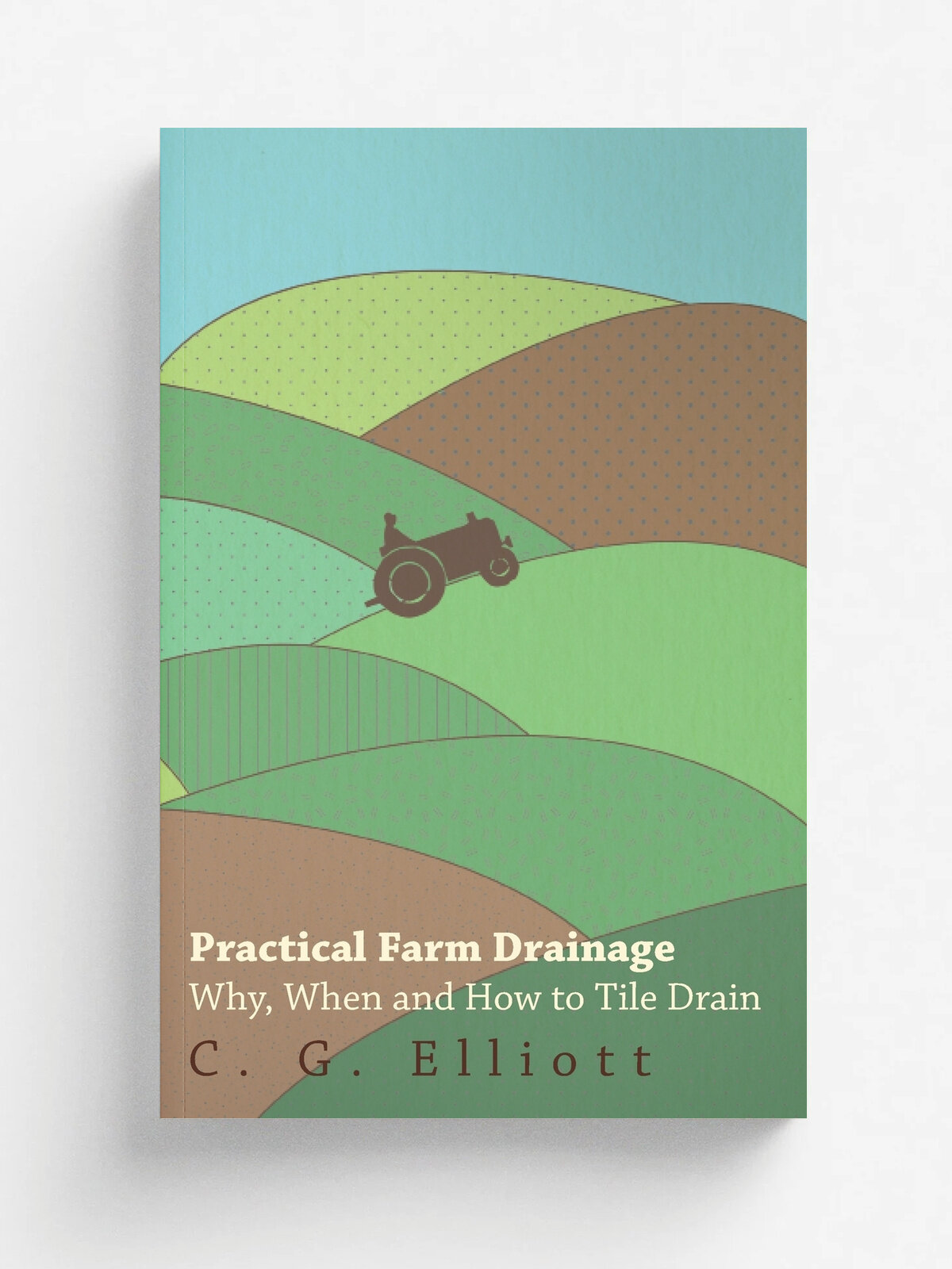 Practical Farm Drainage. Why, When And How To Tile Drain