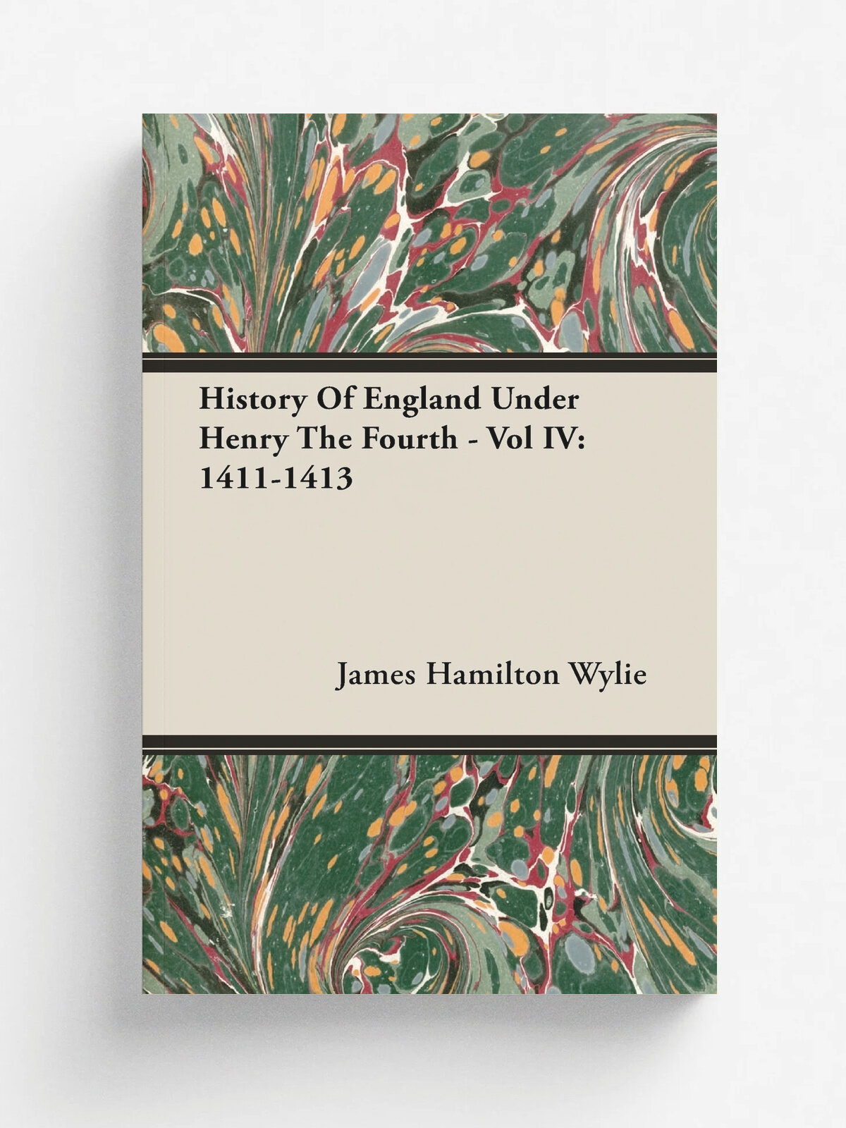 History of England Under Henry the Fourth - Vol IV. 1411-1413