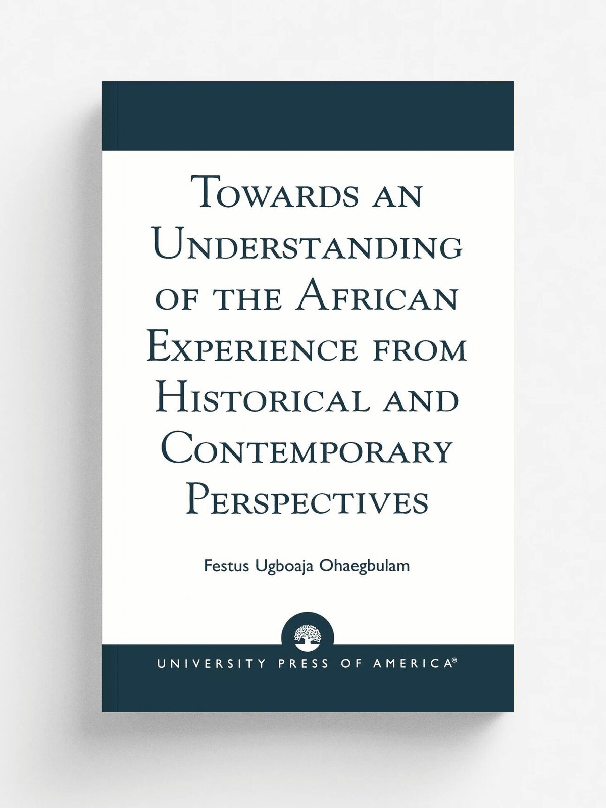 Towards an Understanding of the African Experience. From Historical and Contempory Perspectives