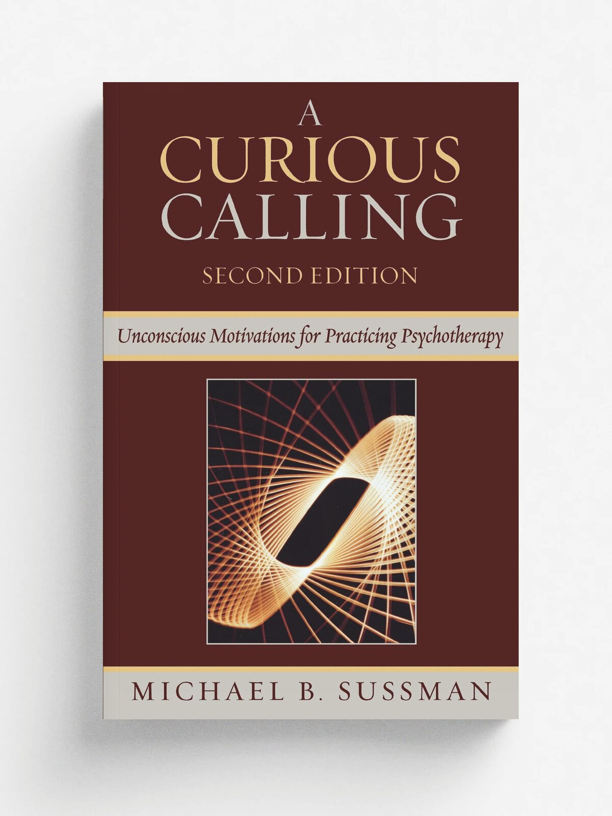 Curious Calling. Unconscious Motivations for Practicing Psychotherapy