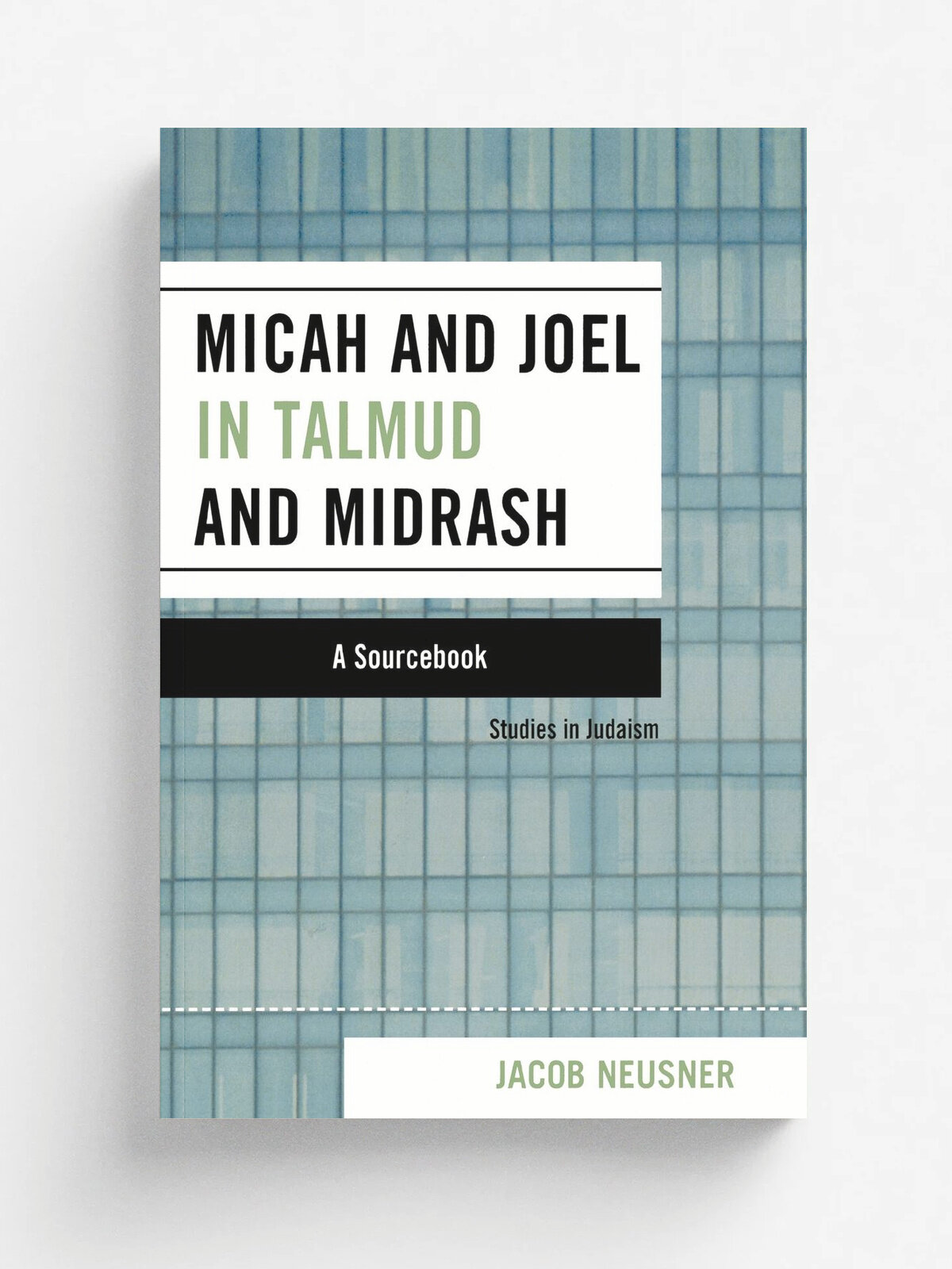 Micah and Joel in Talmud and Midrash. A Source Book