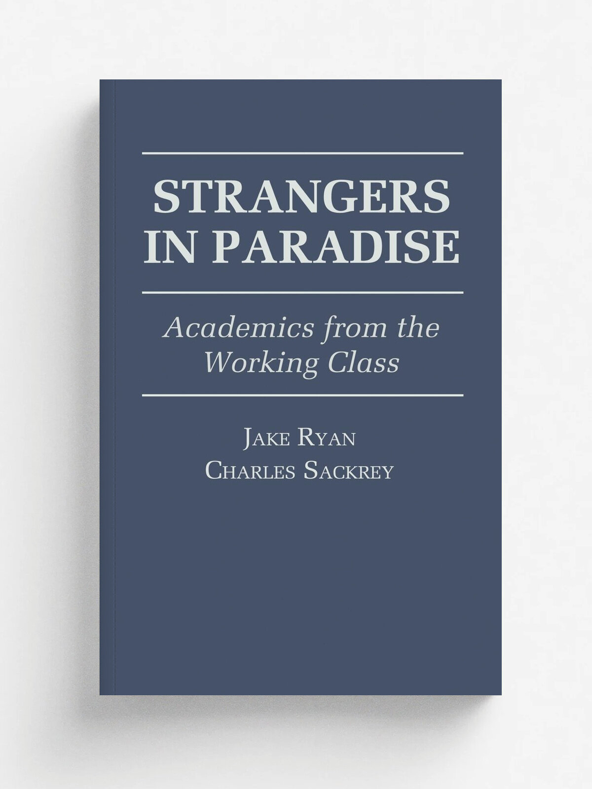 Strangers in Paradise. Academics from the Working Class