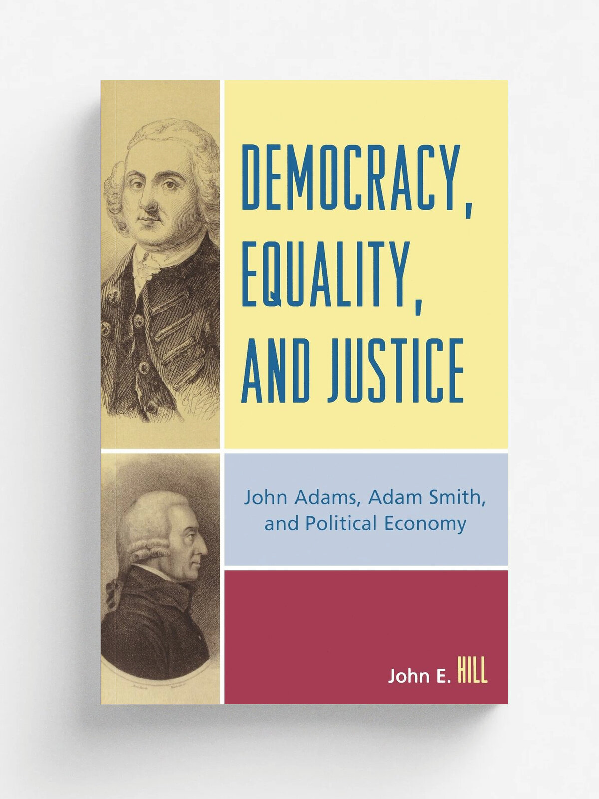 Democracy, Equality, and Justice. John Adams, Adam Smith, and Political Economy