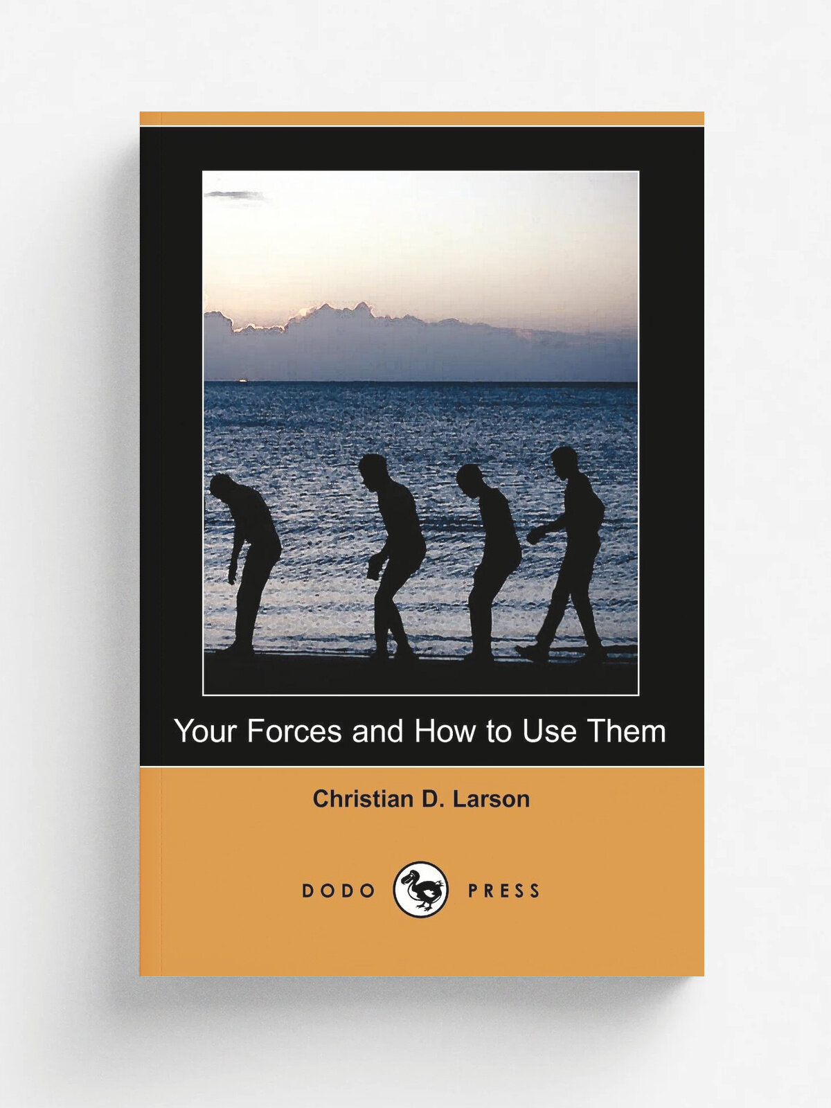 Your Forces and How to Use Them (Dodo Press)