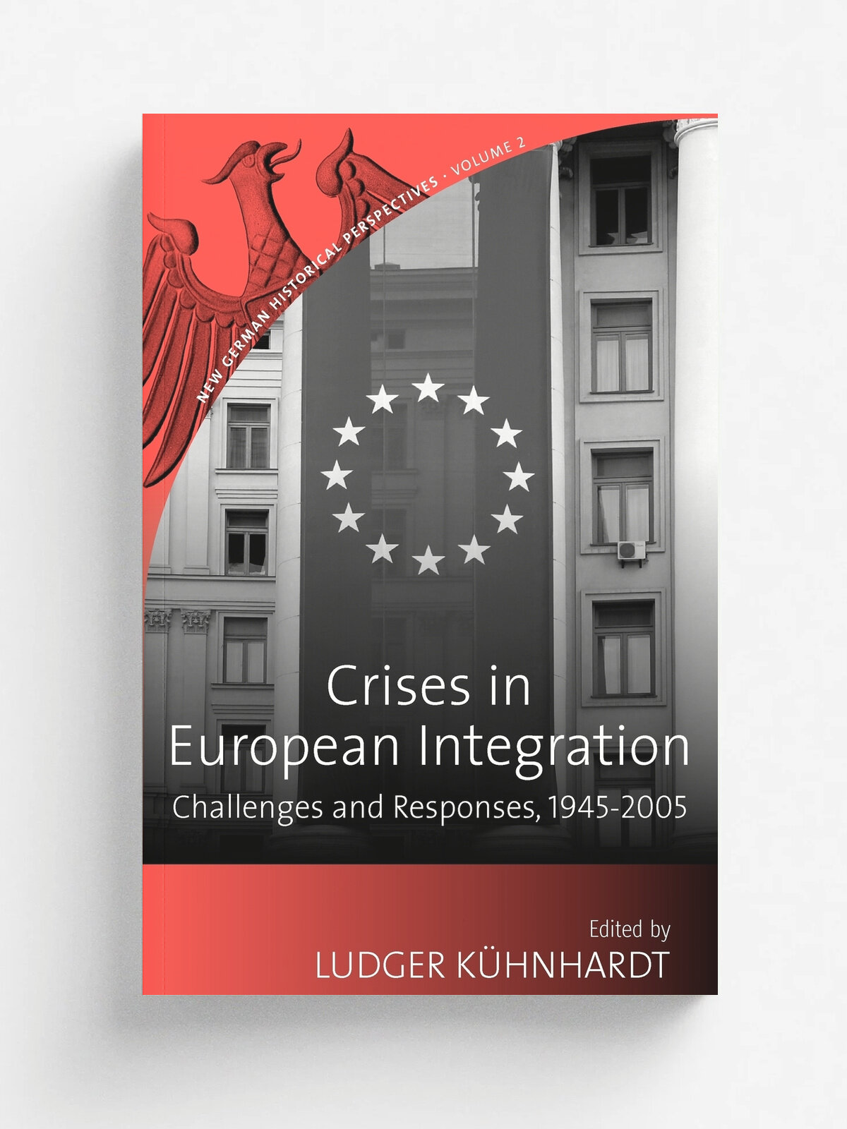 Crises in European Integration. Challenges and Responses, 1945-2005