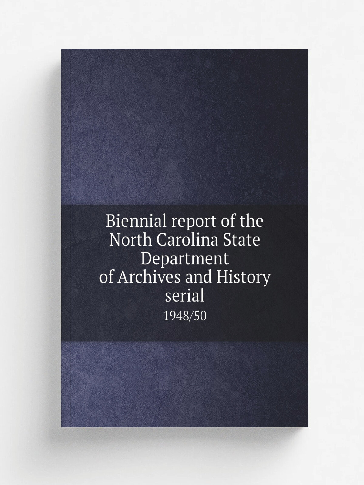 Biennial report of the North Carolina State Department of Archives and History serial. 1948/50