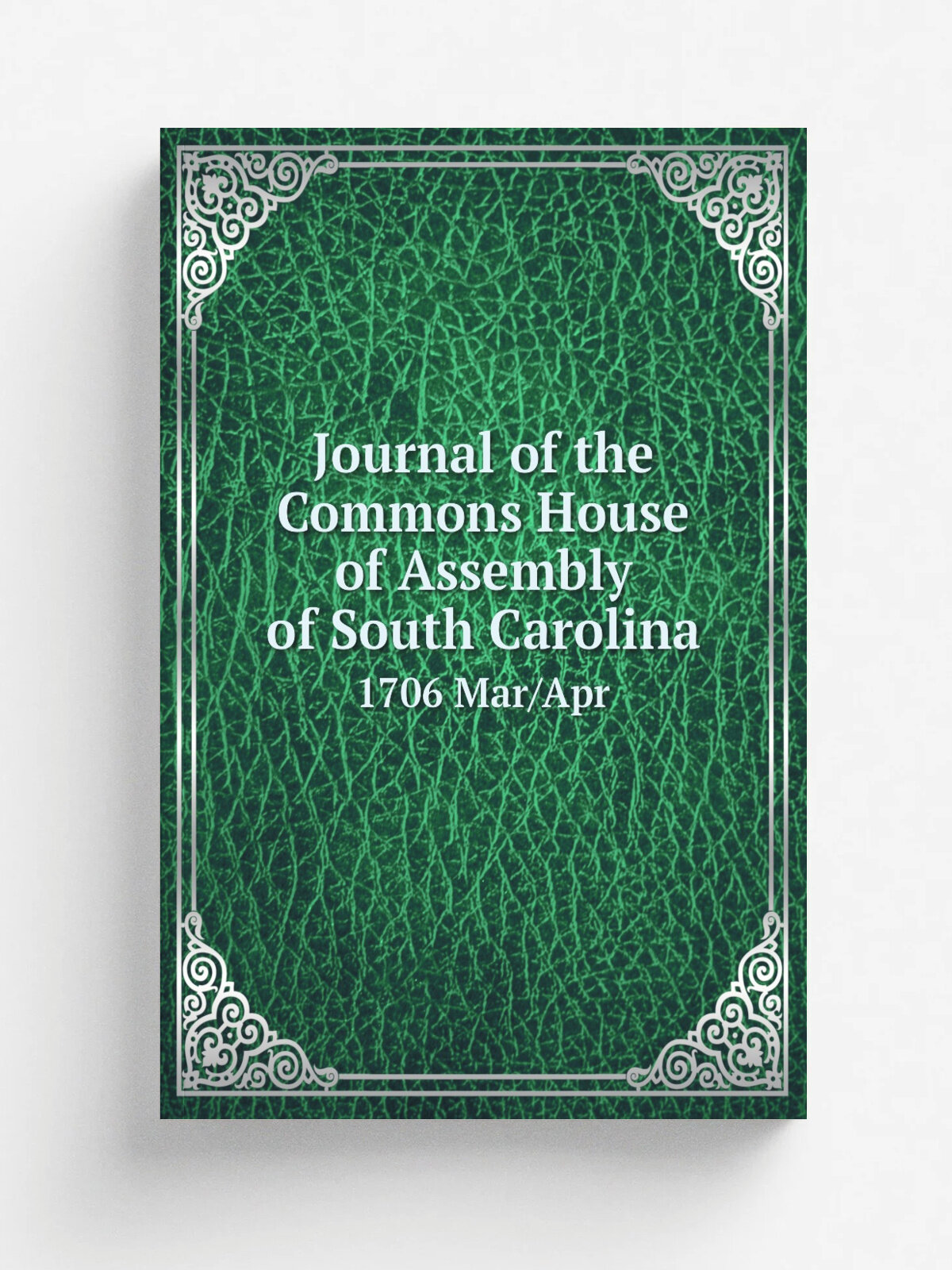 Journal of the Commons House of Assembly of South Carolina. 1706 Mar/Apr
