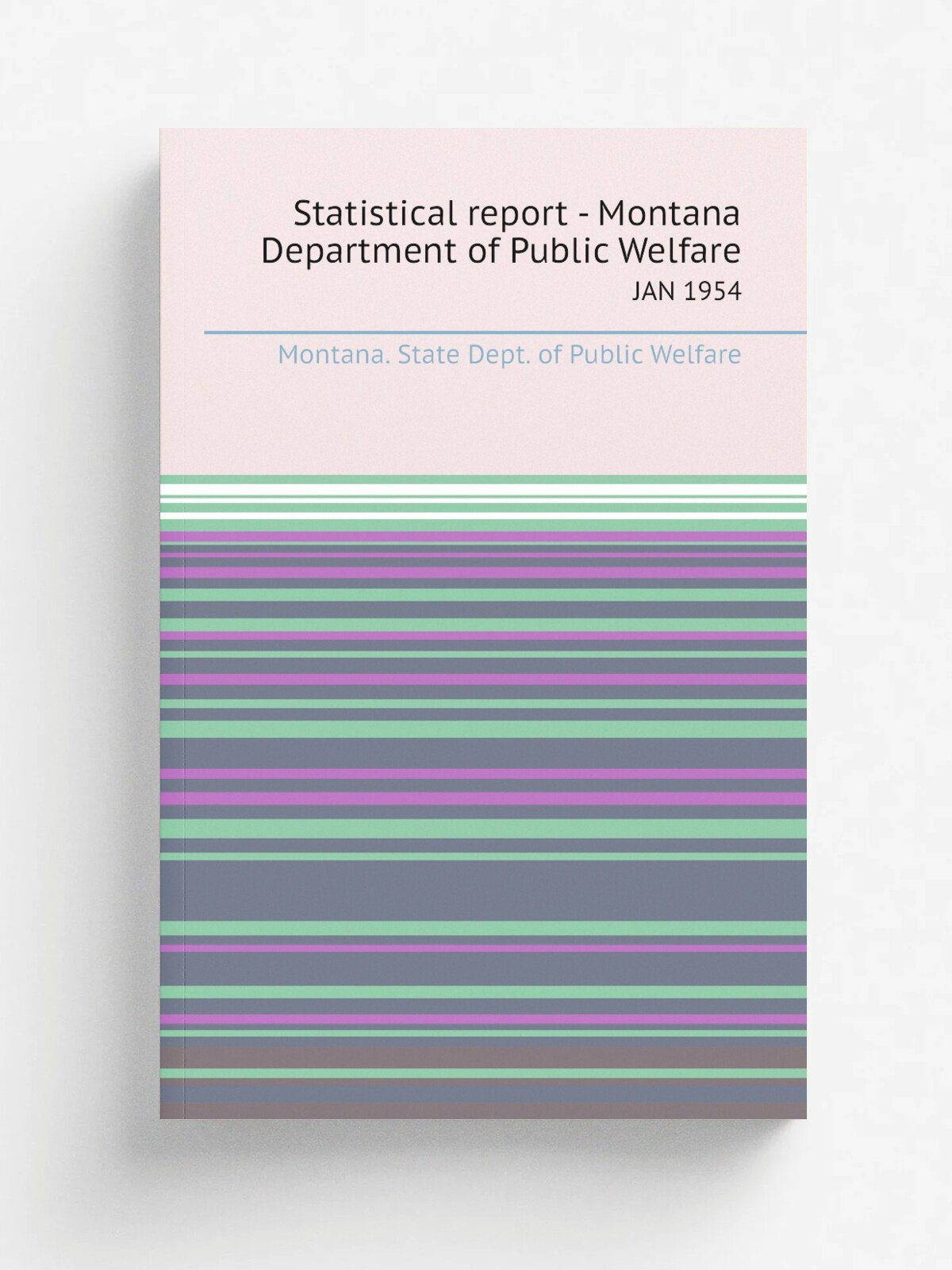 Statistical report - Montana Department of Public Welfare. JAN 1954