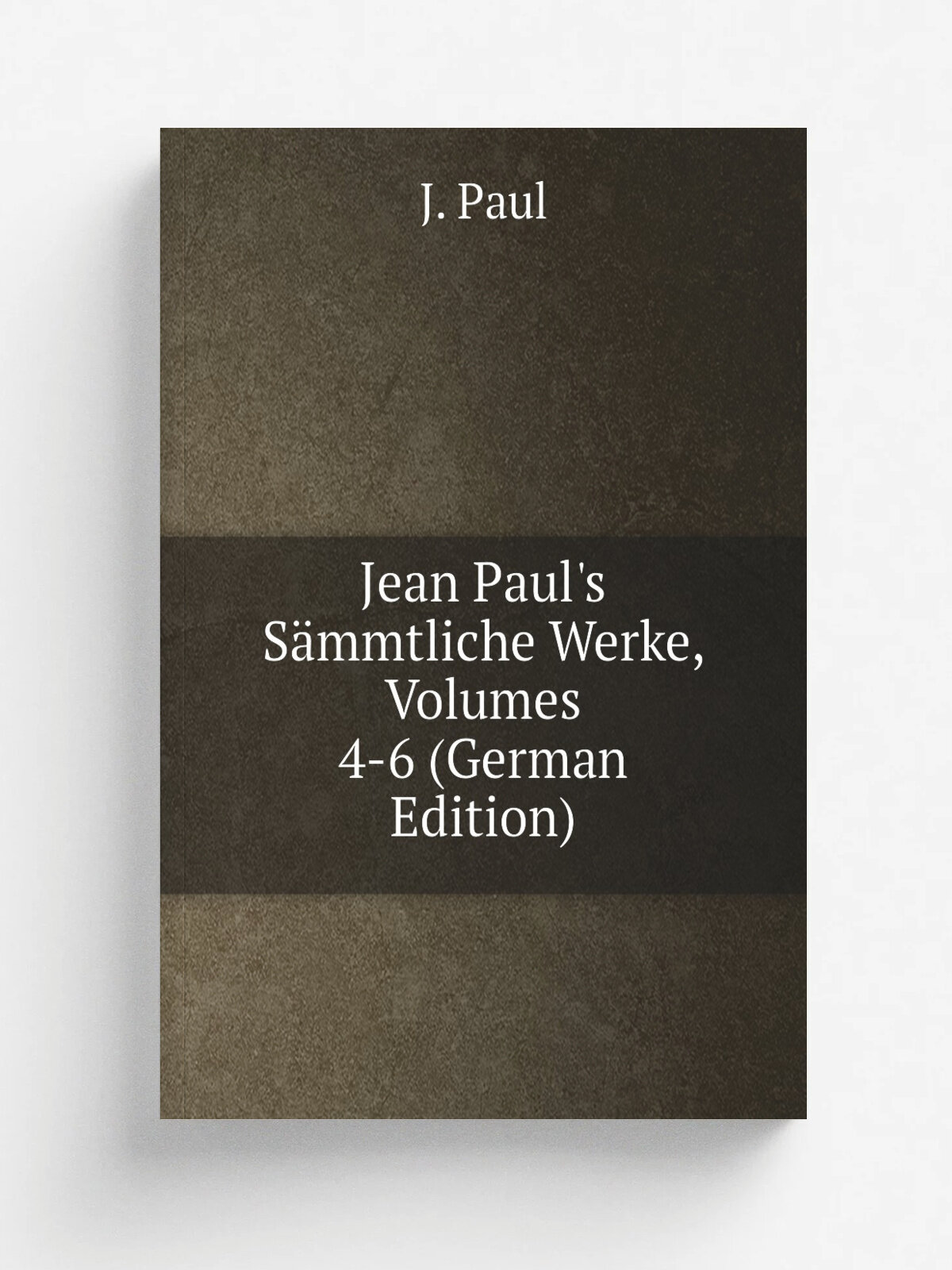 Jean Paul's S.mmtliche Werke, Volumes 4-6 (German Edition) | J. Paul | Репринт
