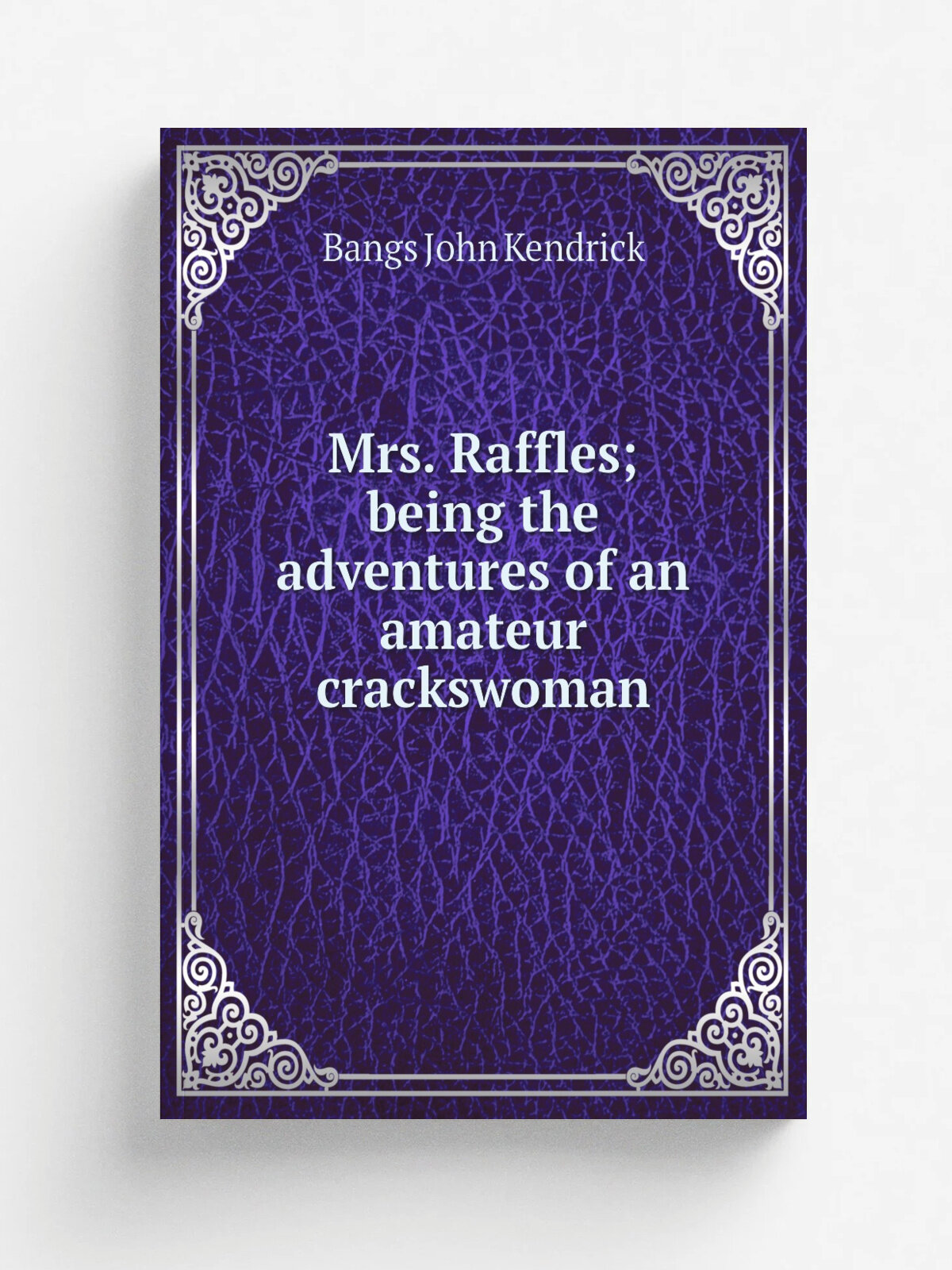 Mrs. Raffles; being the adventures of an amateur crackswoman | John Kendrick Bangs | Репринт