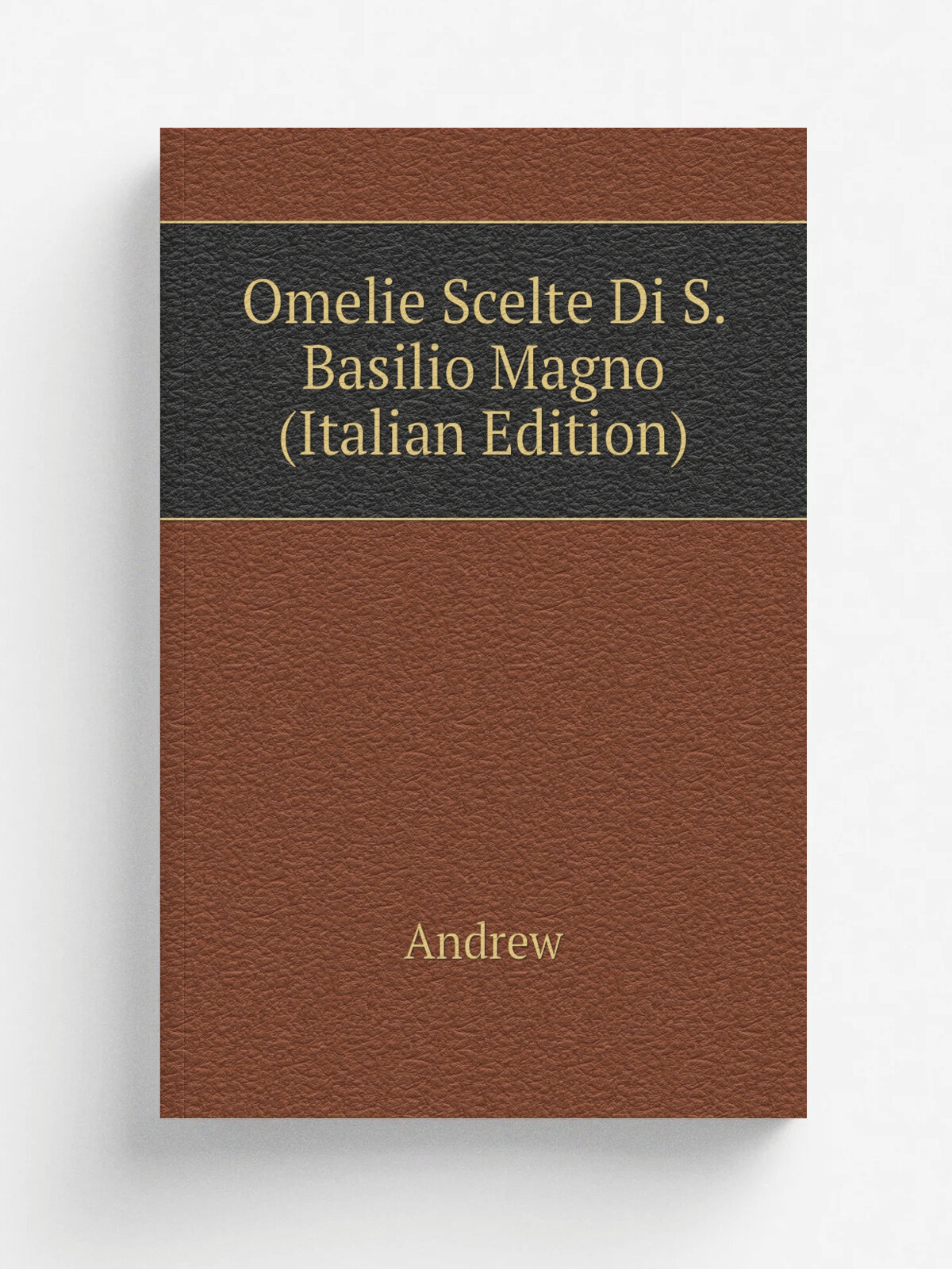 Omelie Scelte Di S. Basilio Magno (Italian Edition) | Andrew | Репринт