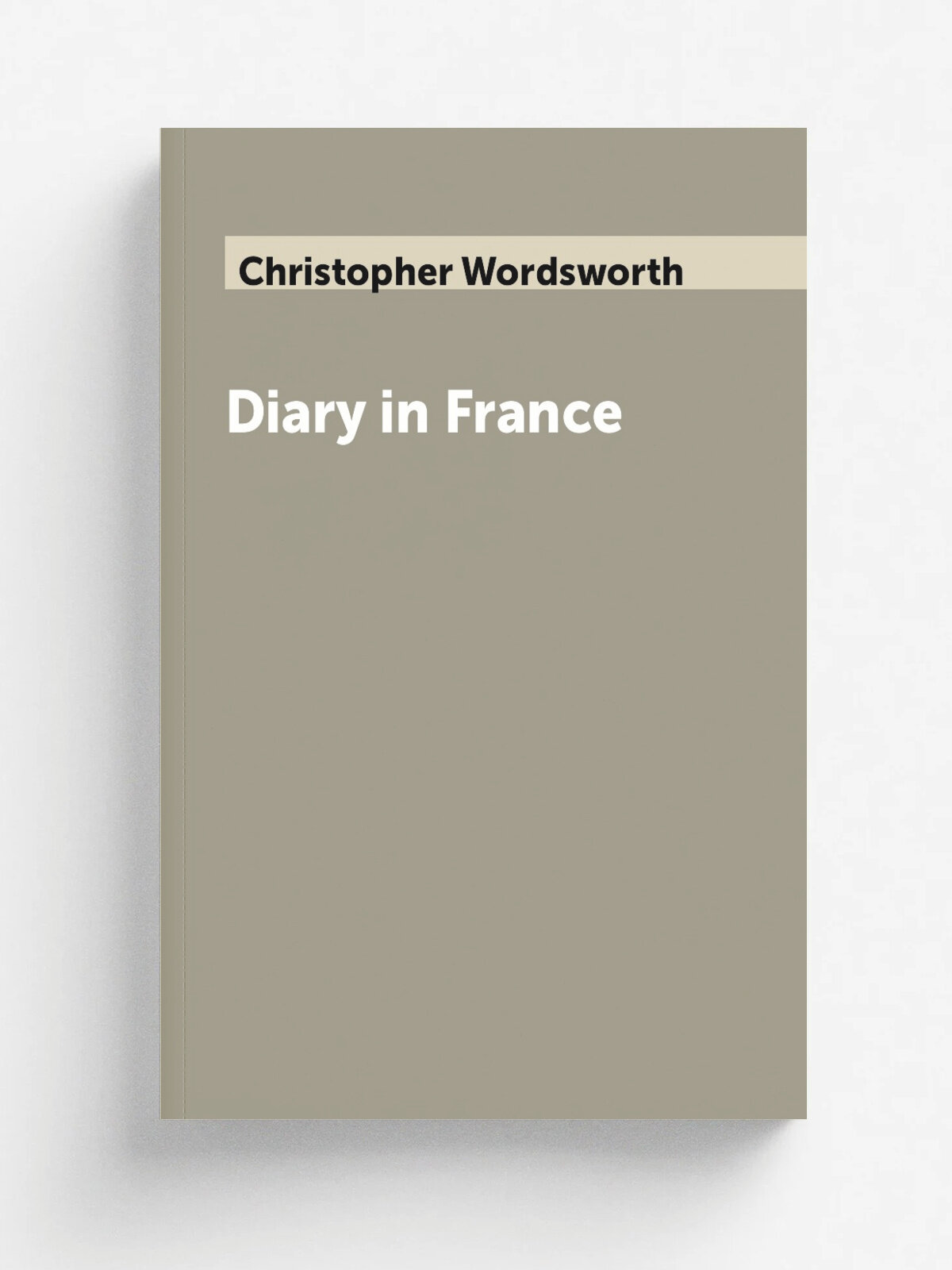 Diary in France | Christopher Wordsworth | 1845 | London : F. & J. Rivington | Репринт