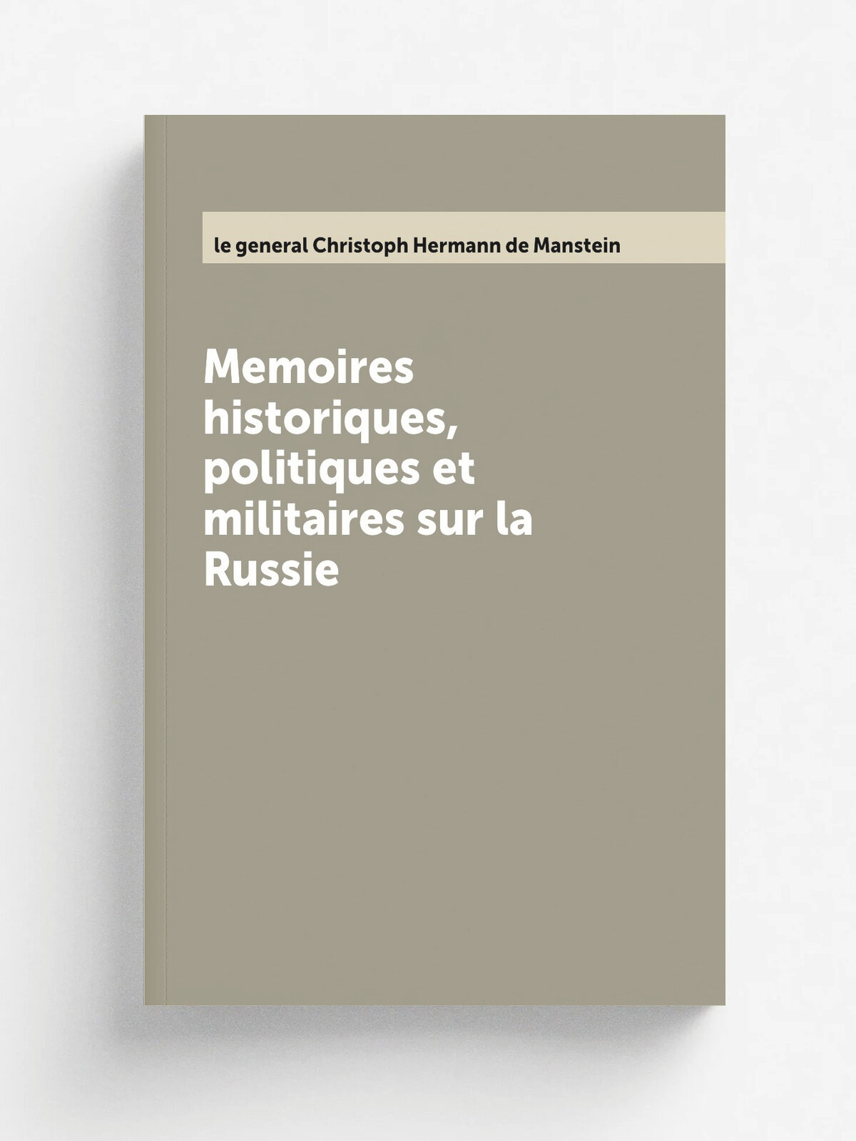Memoires historiques, politiques et militaires sur la Russie