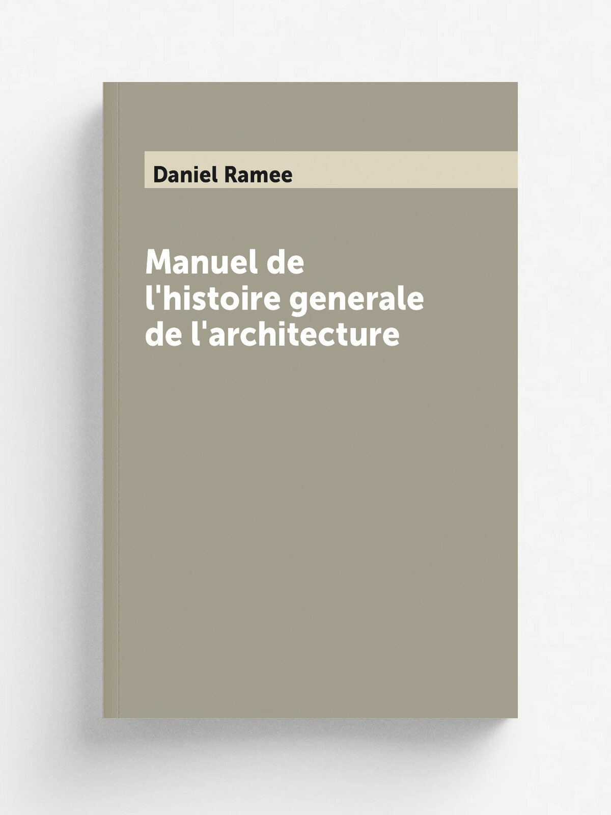 Manuel de l'histoire generale de l'architecture