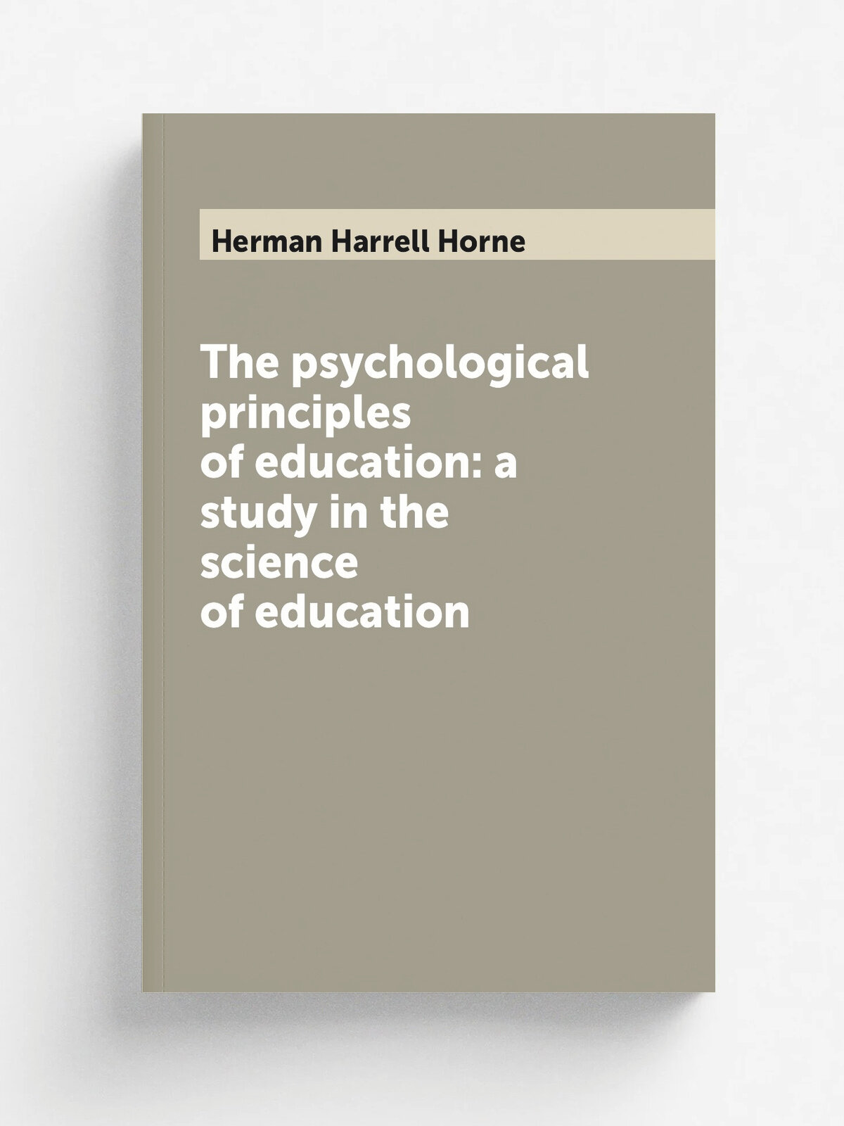 The psychological principles of education: a study in the science of education