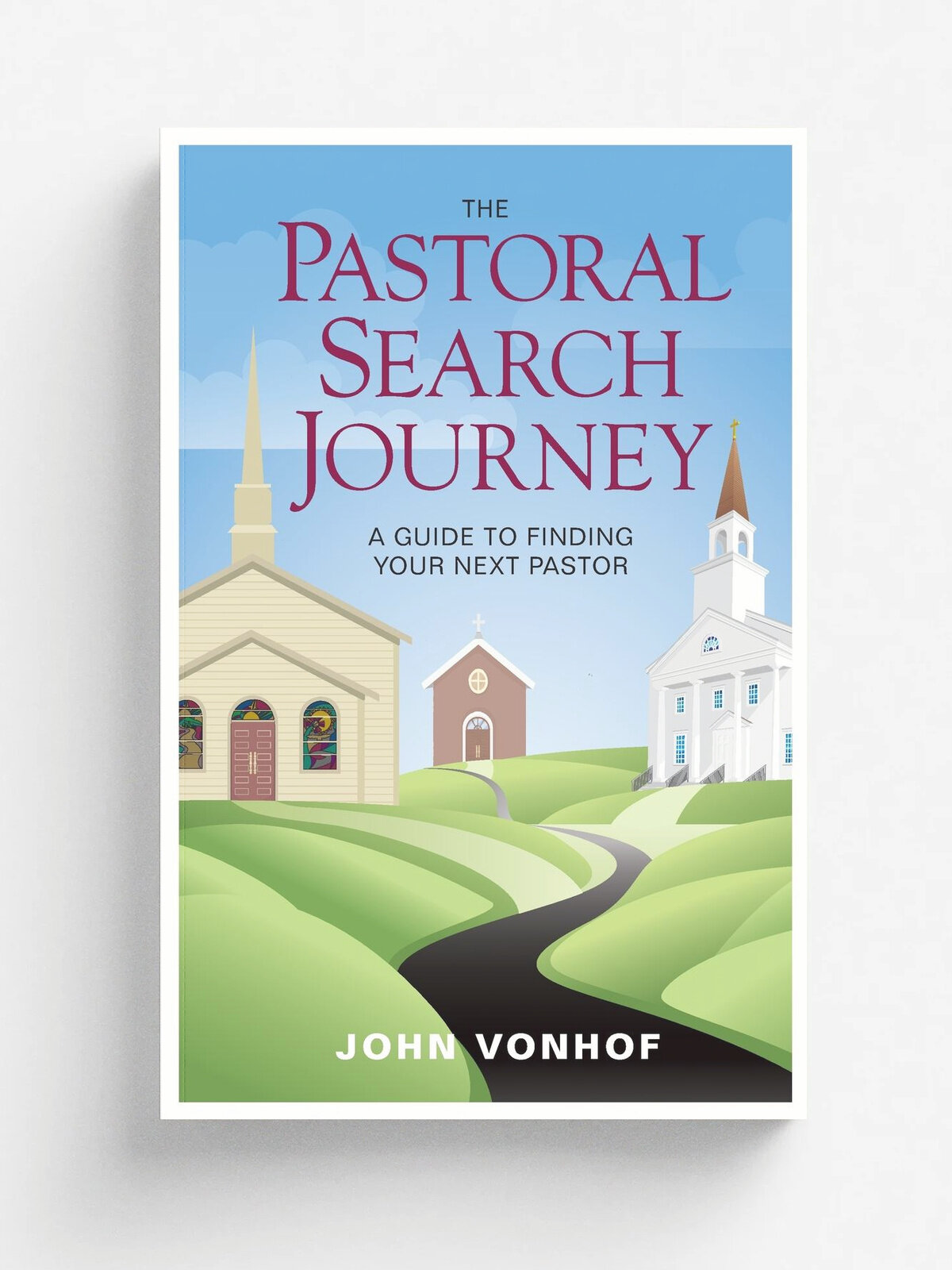 Pastoral Search Journey. A Guide to Finding Your Next Pastor