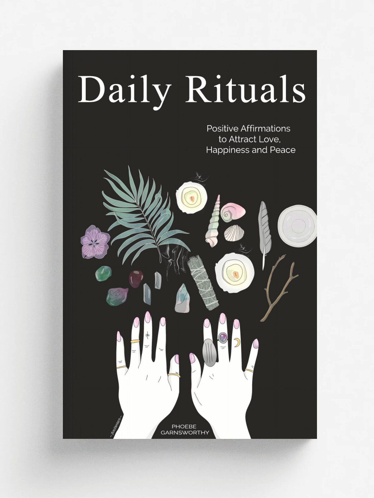 Daily Rituals. Positive Affirmations to Attract Love, Happiness and Peace | Phoebe Garnsworthy | Phoebe Garnsworthy, 2018 | Английский язык