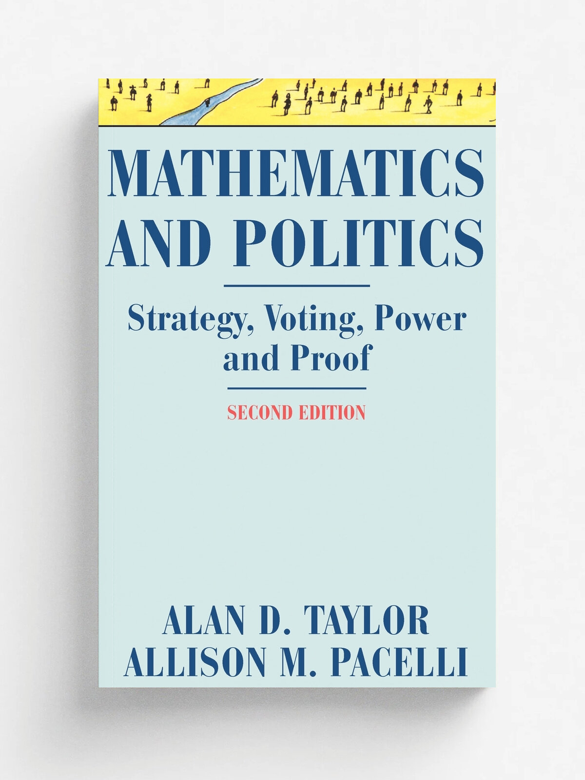 Mathematics and Politics. Strategy, Voting, Power, and Proof