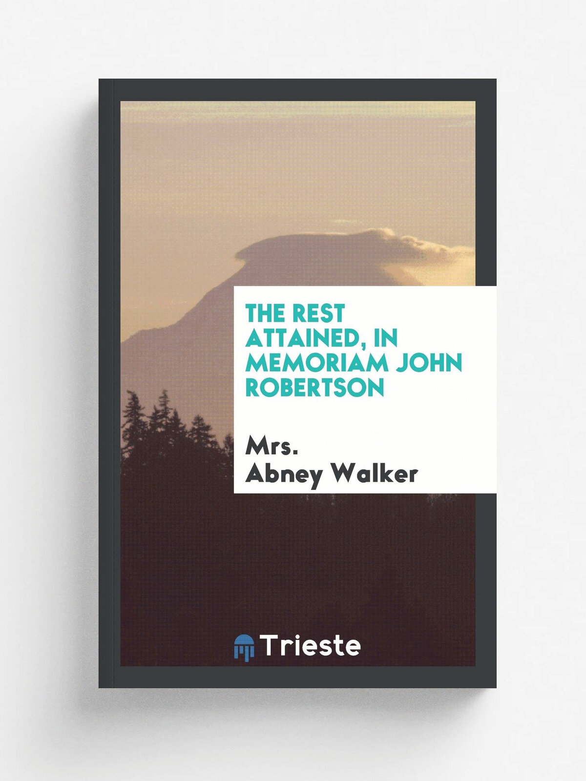 The rest attained, in memoriam John Robertson