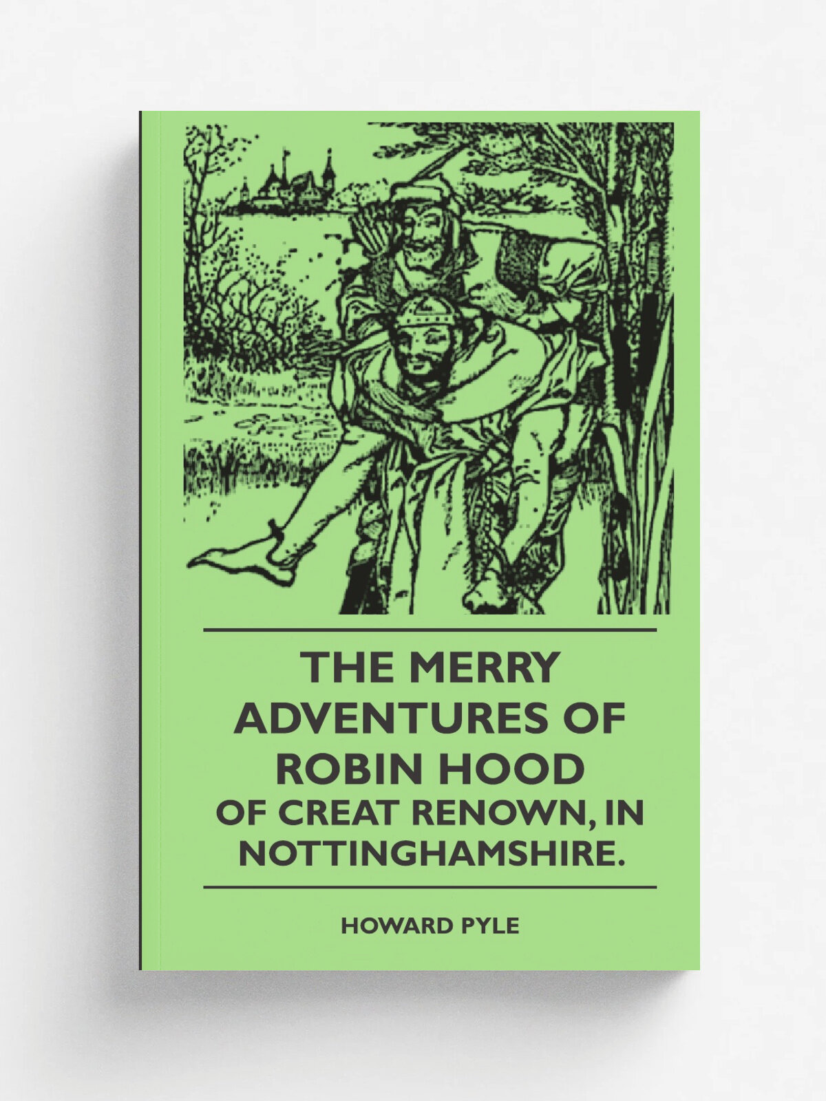 The Merry Adventures Of Robin Hood Of Creat Renown, In Nottinghamshire.