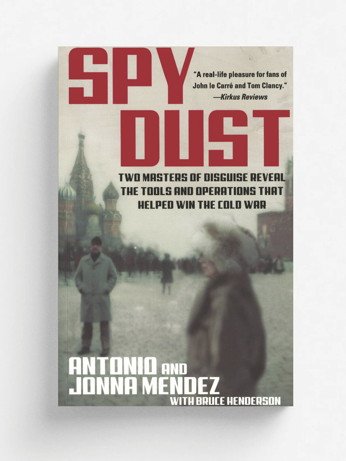 Spy Dust. Two Masters of Disguise Reveal the Tools and Operations That Helped Win the Cold War